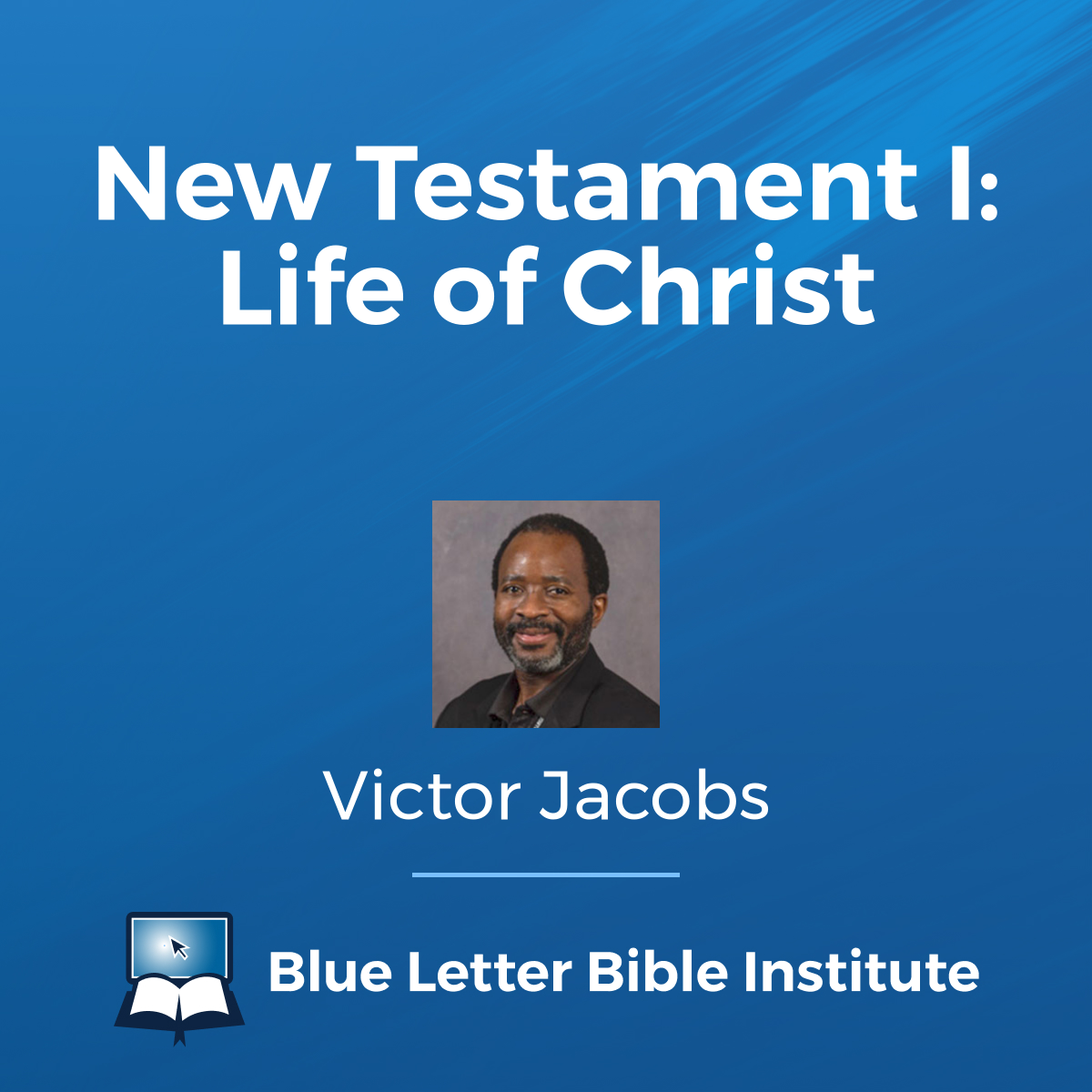 New Testament I: Life of Christ | Course Info