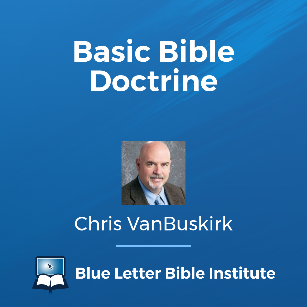 Basic Bible Doctrine | Introduction and Course Summary