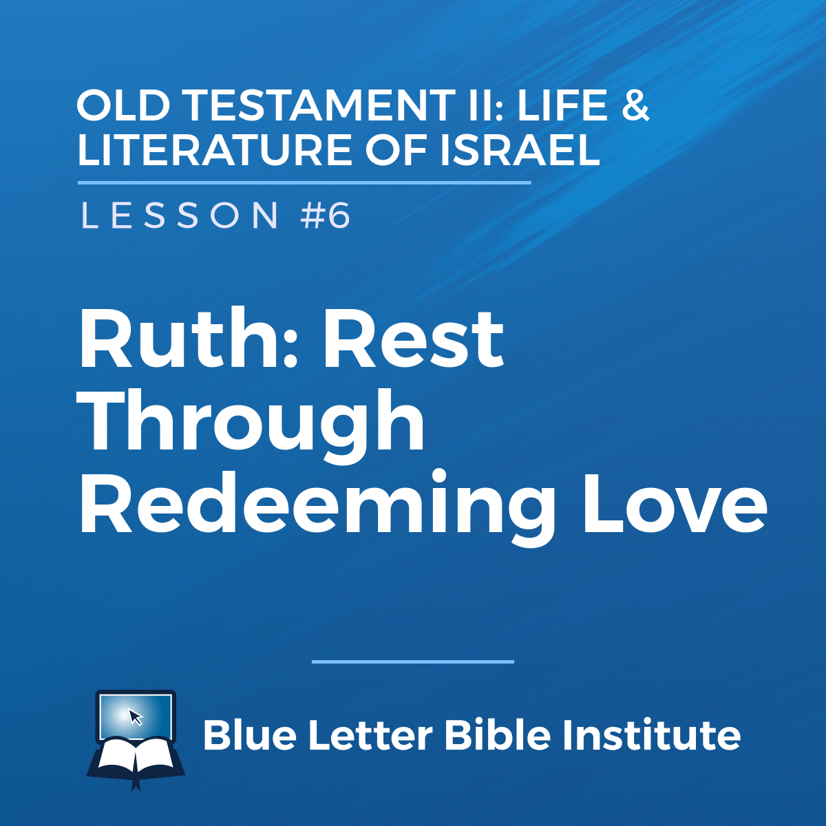 Unit #6 Lesson 6: Ruth: Rest Through Redeeming Love | Old Testament II ...