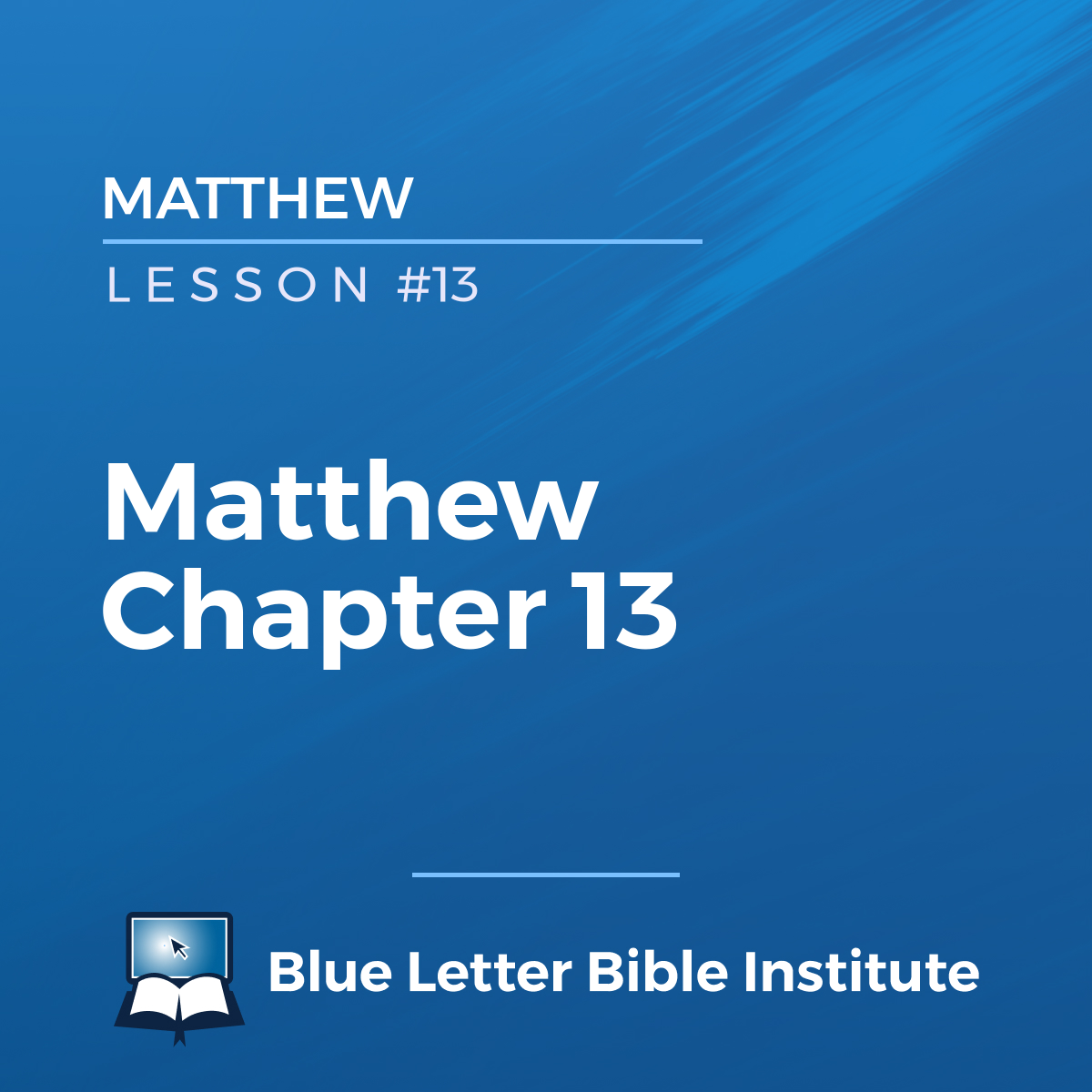 Lesson 13: Matthew Chapter 13 | Matthew