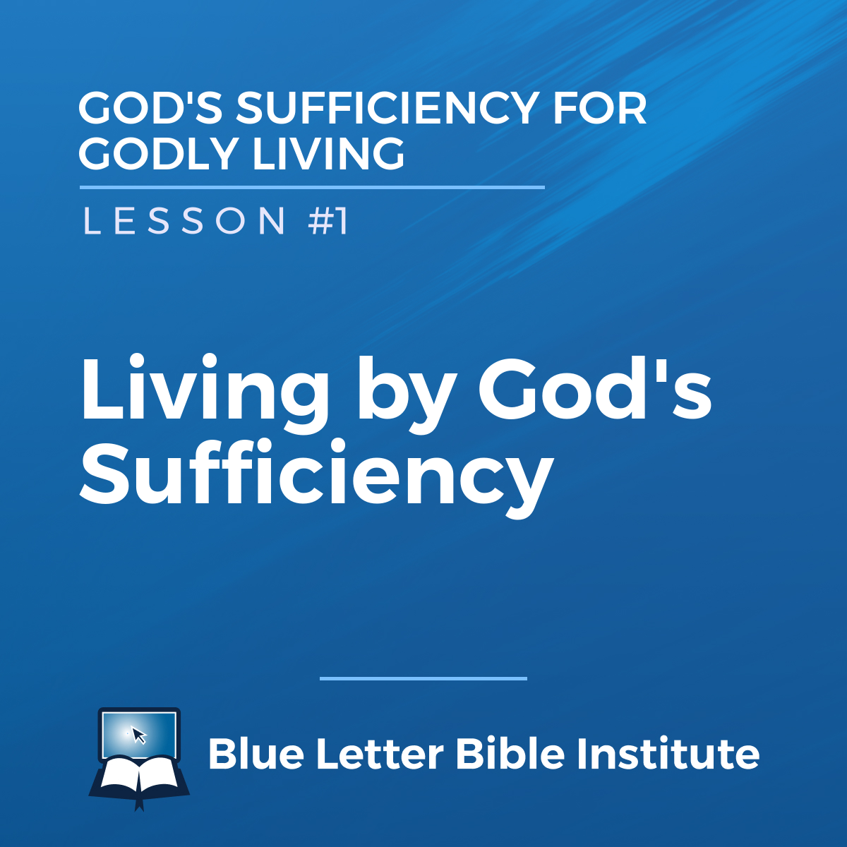 Lesson 1: Living by God's Sufficiency | God's Sufficiency for Godly Living