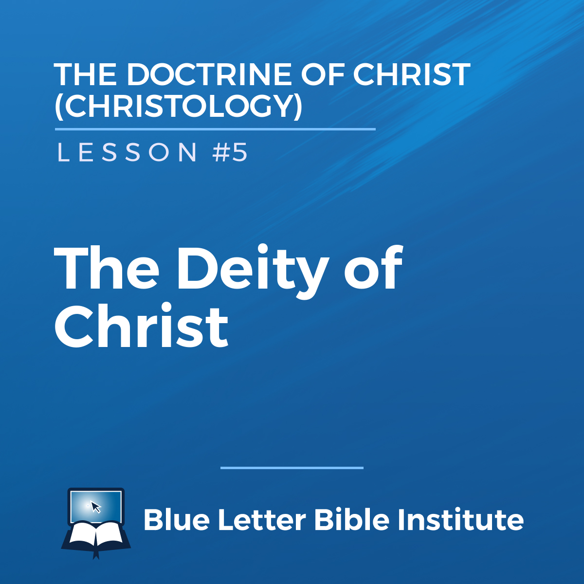 Lesson 5: The Deity of Christ | The Doctrine of Christ (Christology)