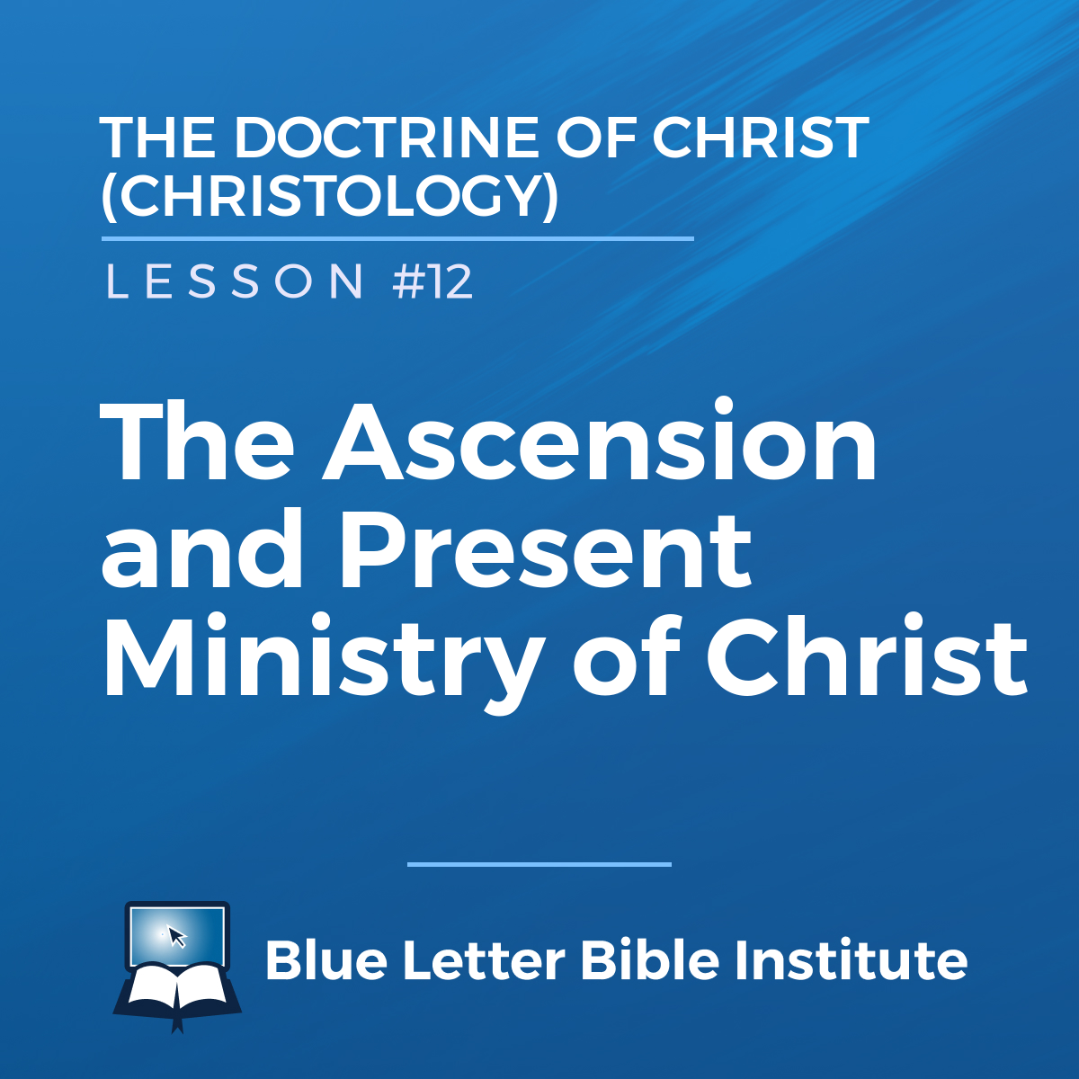 Lesson 12: The Ascension and Present Ministry of Christ | The Doctrine ...