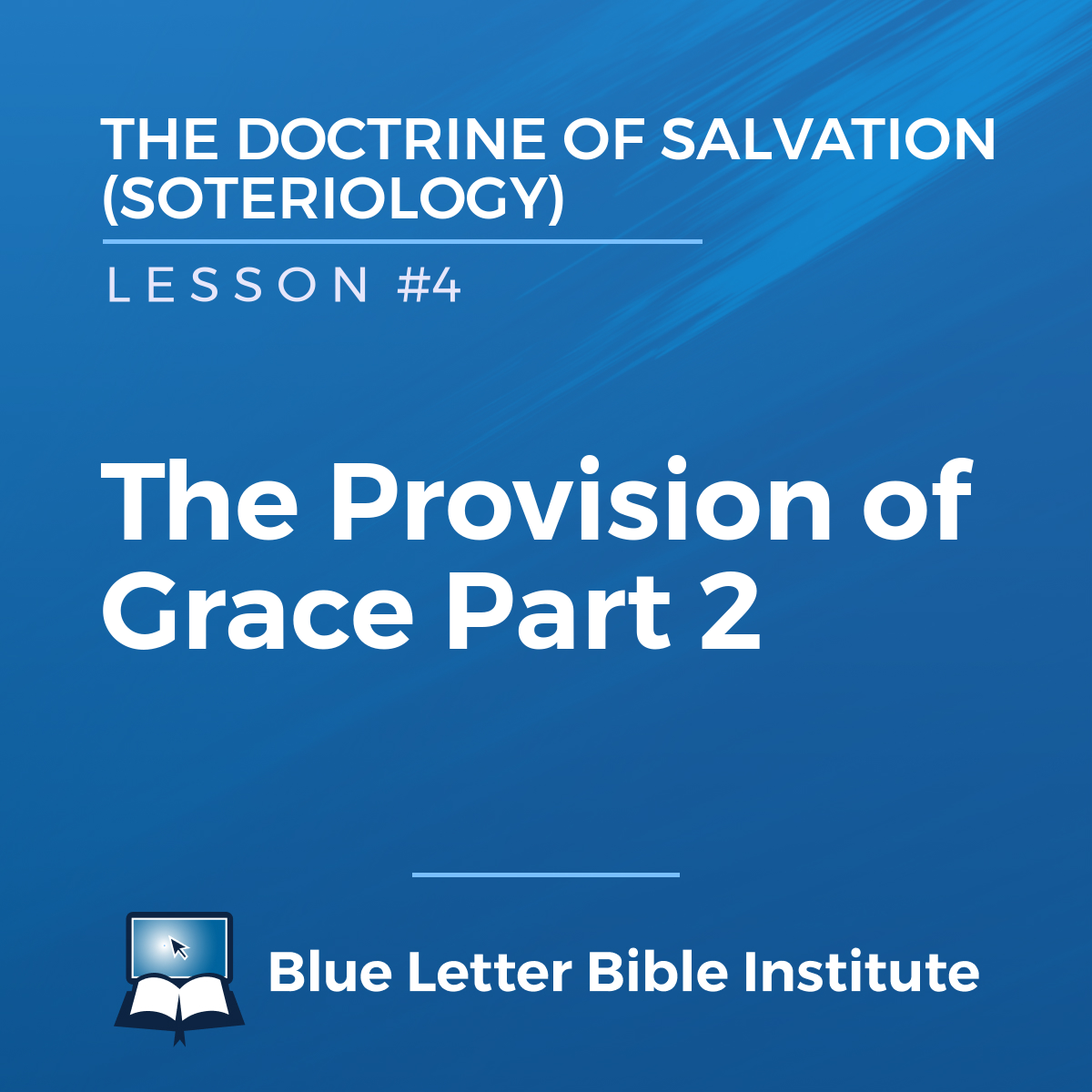 Lesson 4: The Provision of Grace Part 2 | The Doctrine of Salvation ...