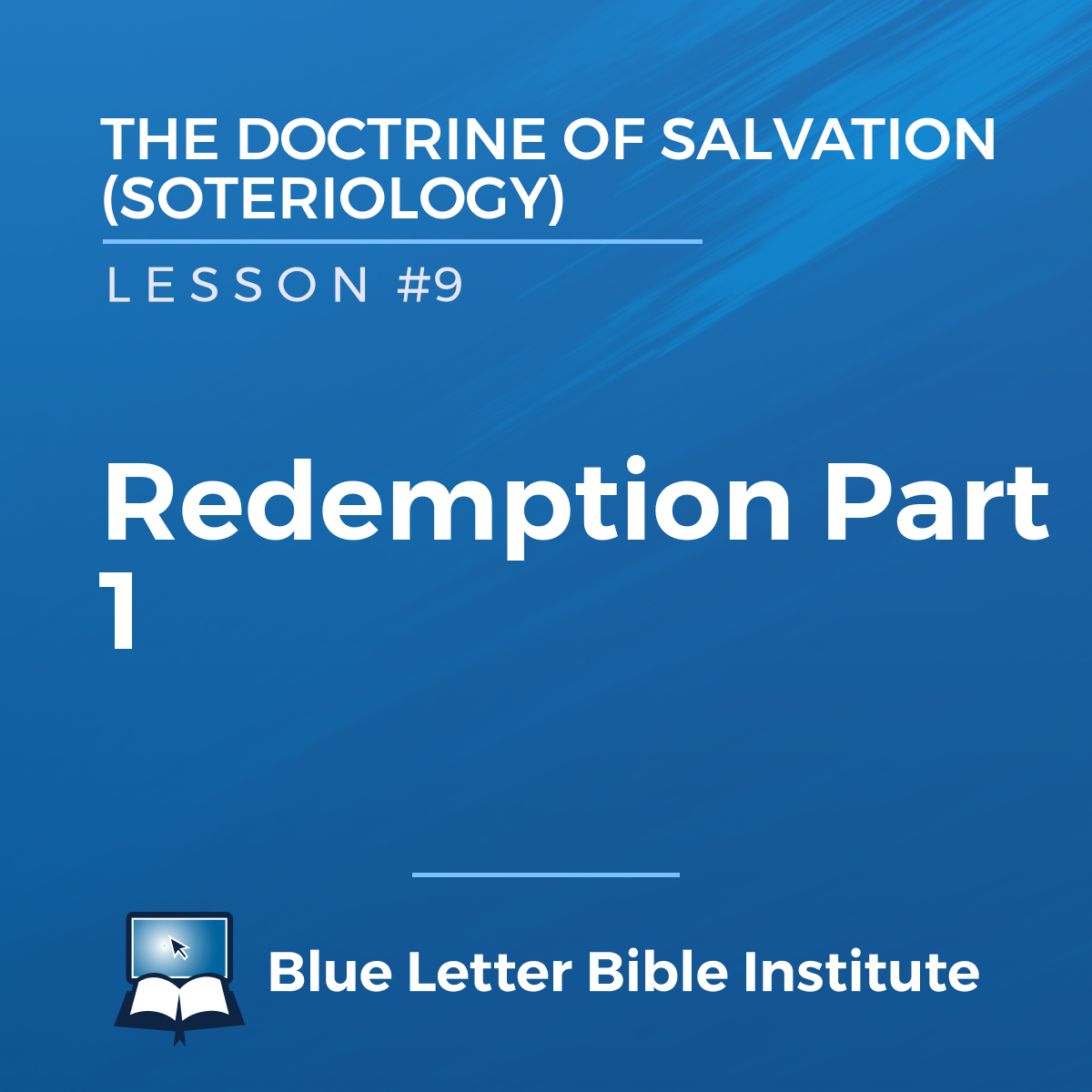 Lesson 9: Redemption Part 1 | The Doctrine of Salvation (Soteriology)