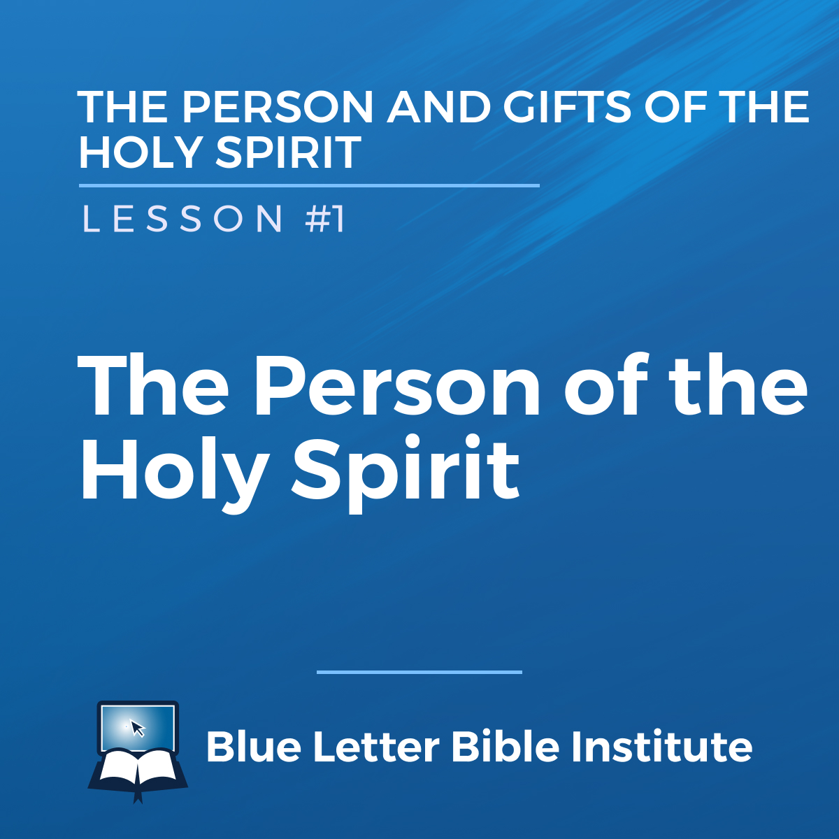 Lesson 1: The Person of the Holy Spirit | The Person and Gifts of the ...