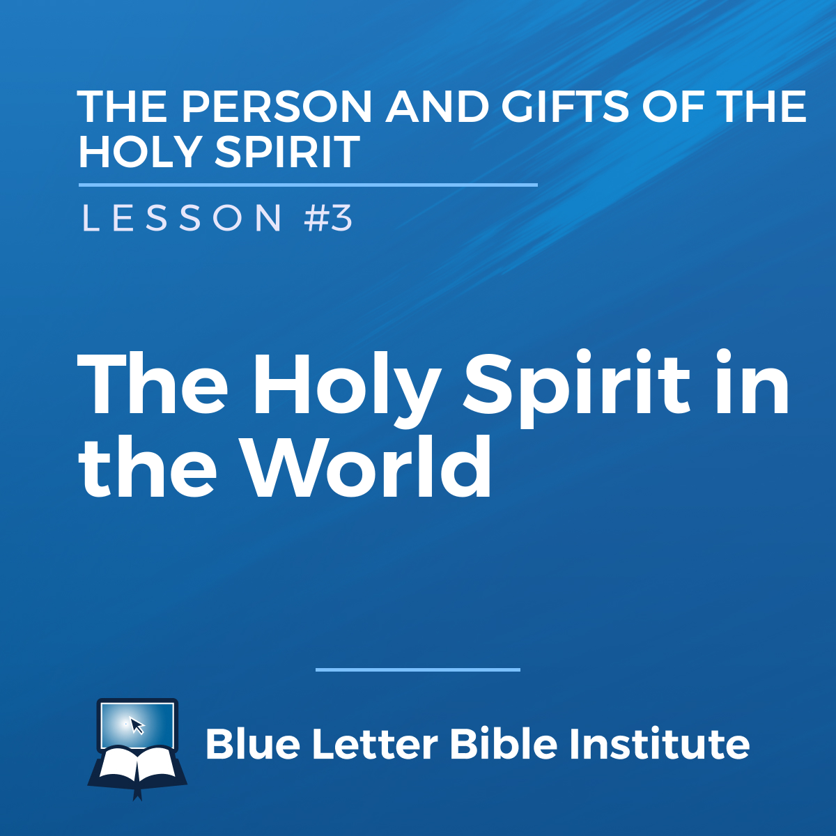 Lesson 3: The Holy Spirit in the World | The Person and Gifts of the ...