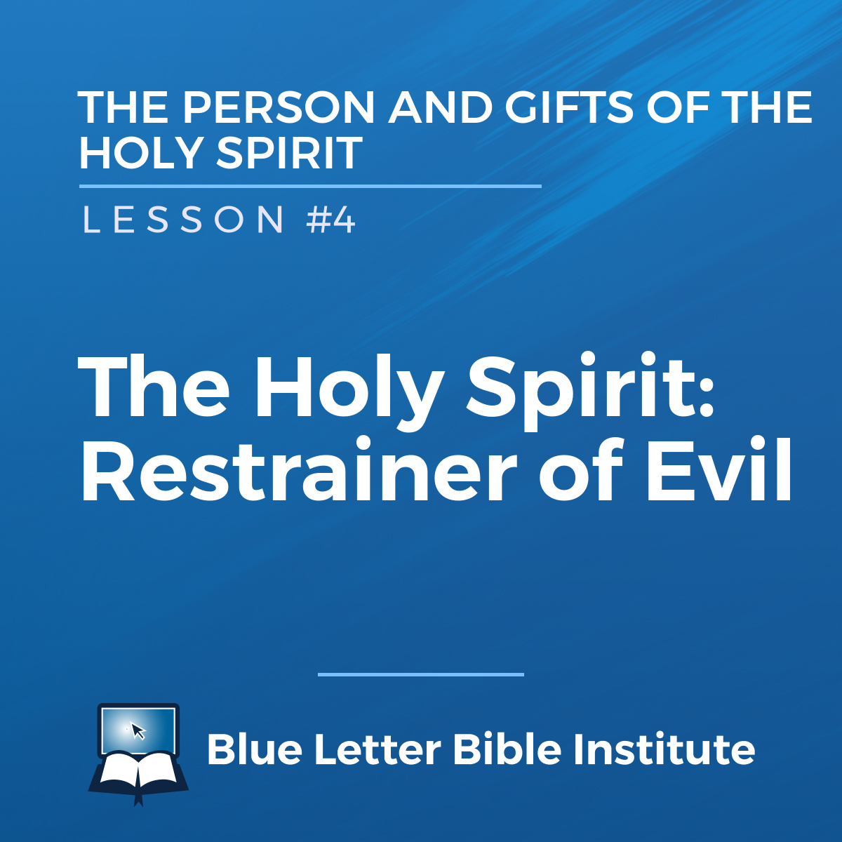 Lesson 4: The Holy Spirit: Restrainer of Evil | The Person and Gifts of ...