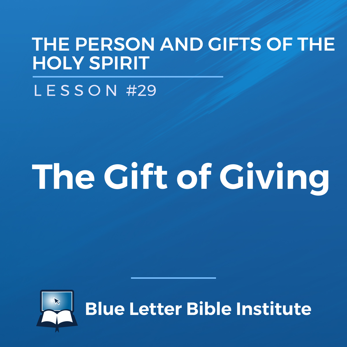 Lesson 29: The Gift of Giving | The Person and Gifts of the Holy Spirit