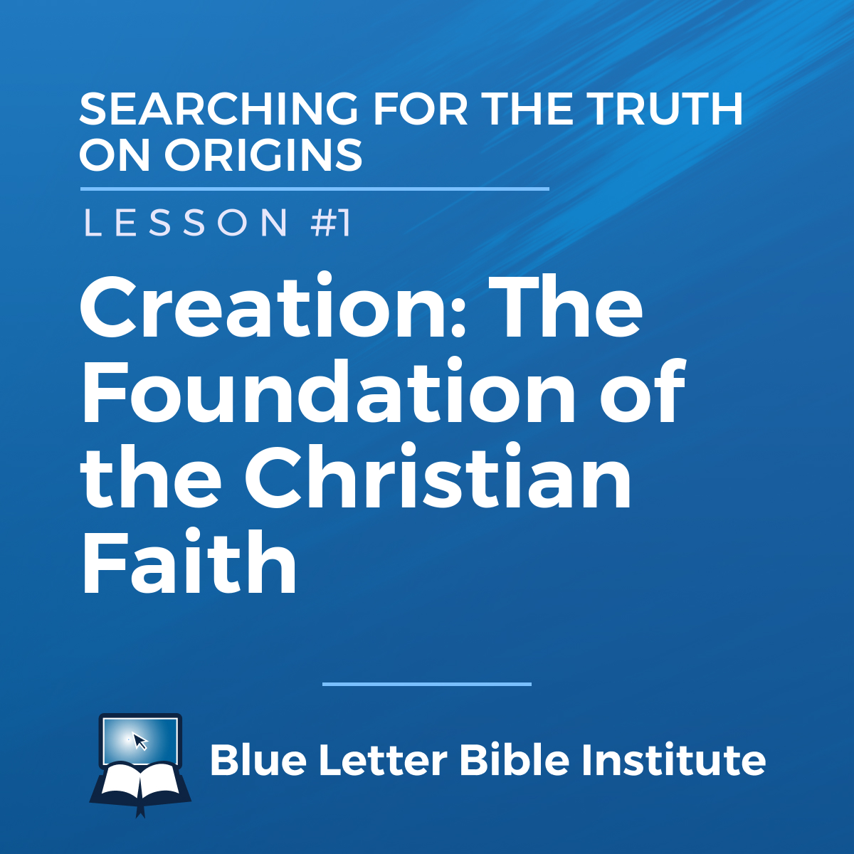 Lesson 1: Creation: The Foundation of the Christian Faith | Searching ...