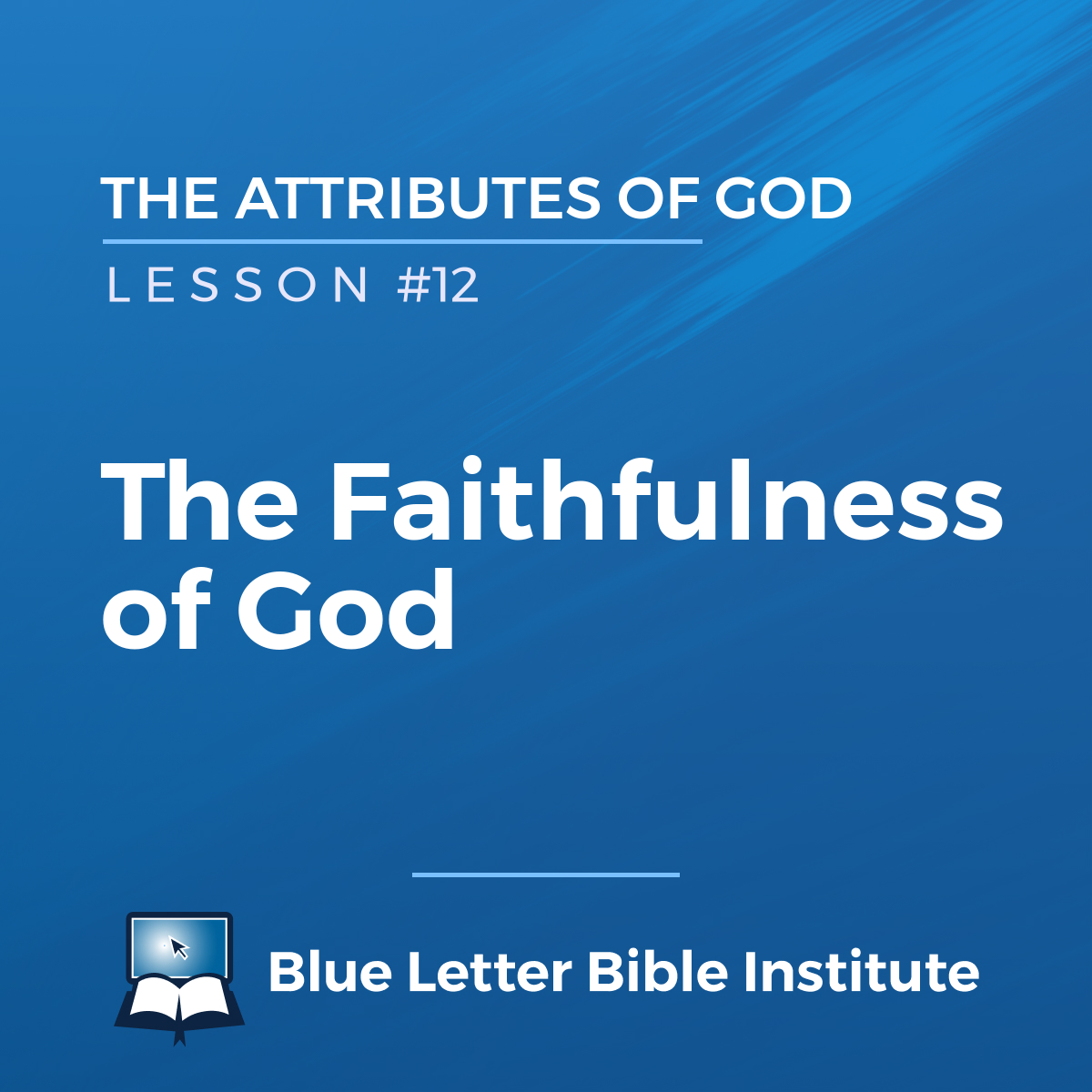 Lesson 12: The Faithfulness of God | The Attributes of God