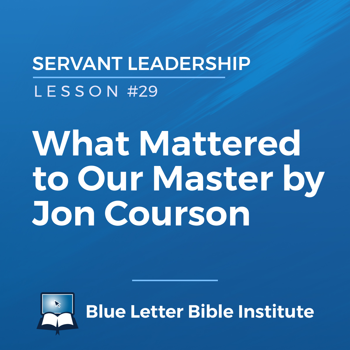 Lesson 29: What Mattered to Our Master by Jon Courson | Servant Leadership