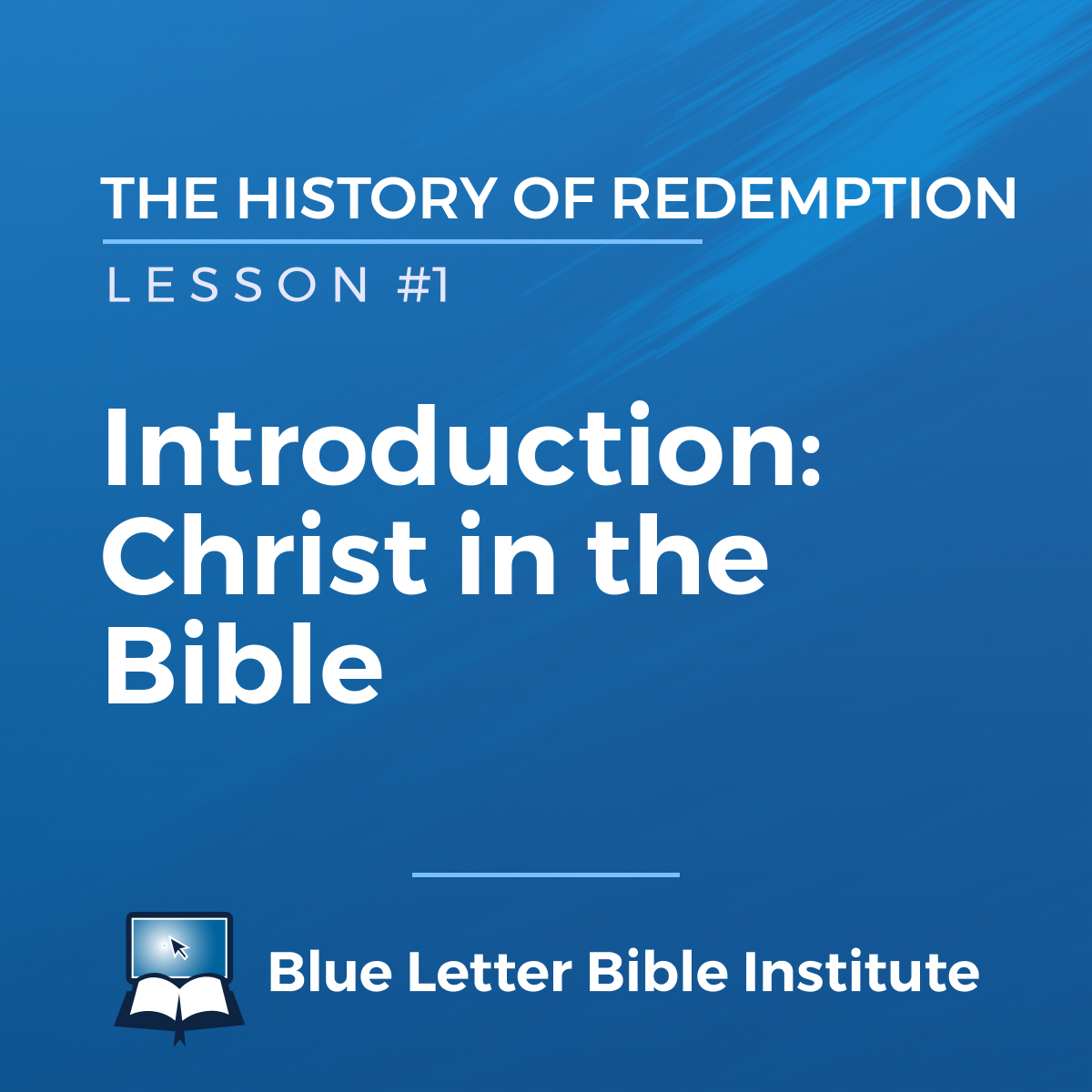 Lesson 1: Introduction: Christ in the Bible | The History of Redemption