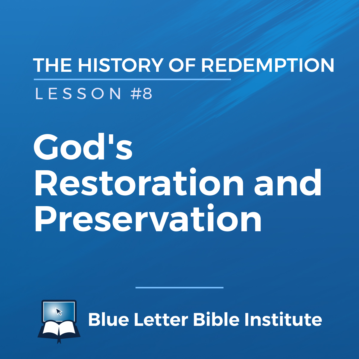 Lesson 8: God's Restoration and Preservation | The History of Redemption