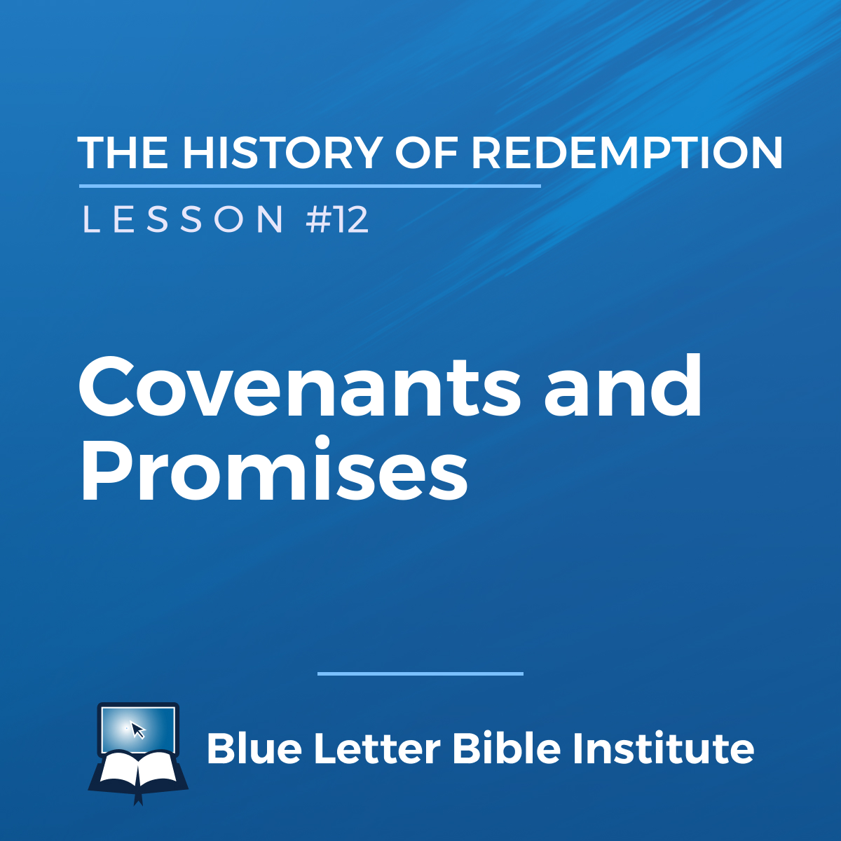 Lesson 12: Covenants and Promises | The History of Redemption