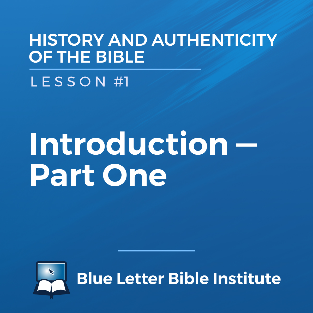 Lesson 1 Introduction Part One History And Authenticity Of The Bible
