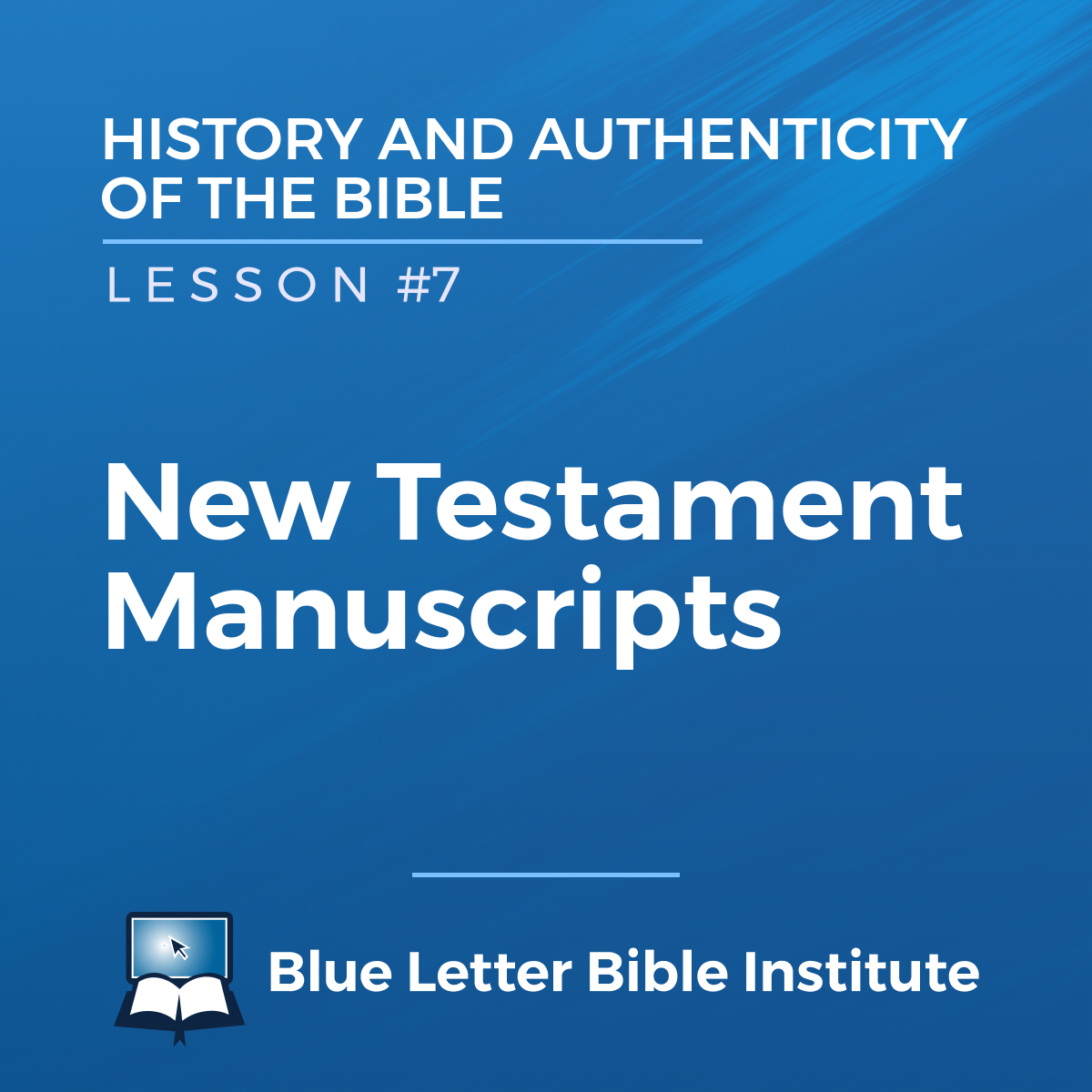 Lesson 7: New Testament Manuscripts | History and Authenticity of the Bible