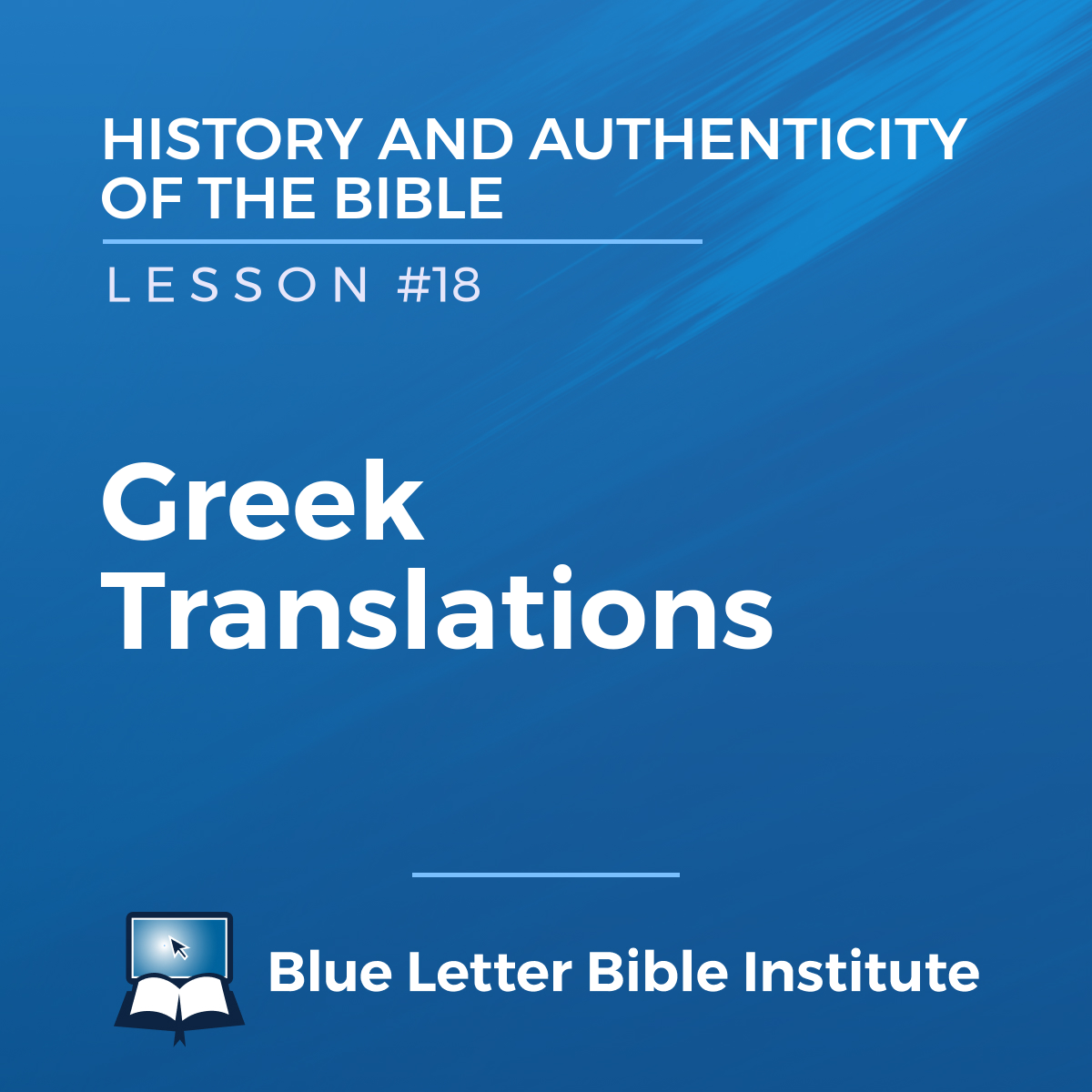 Lesson 18: Greek Translations | History and Authenticity of the Bible