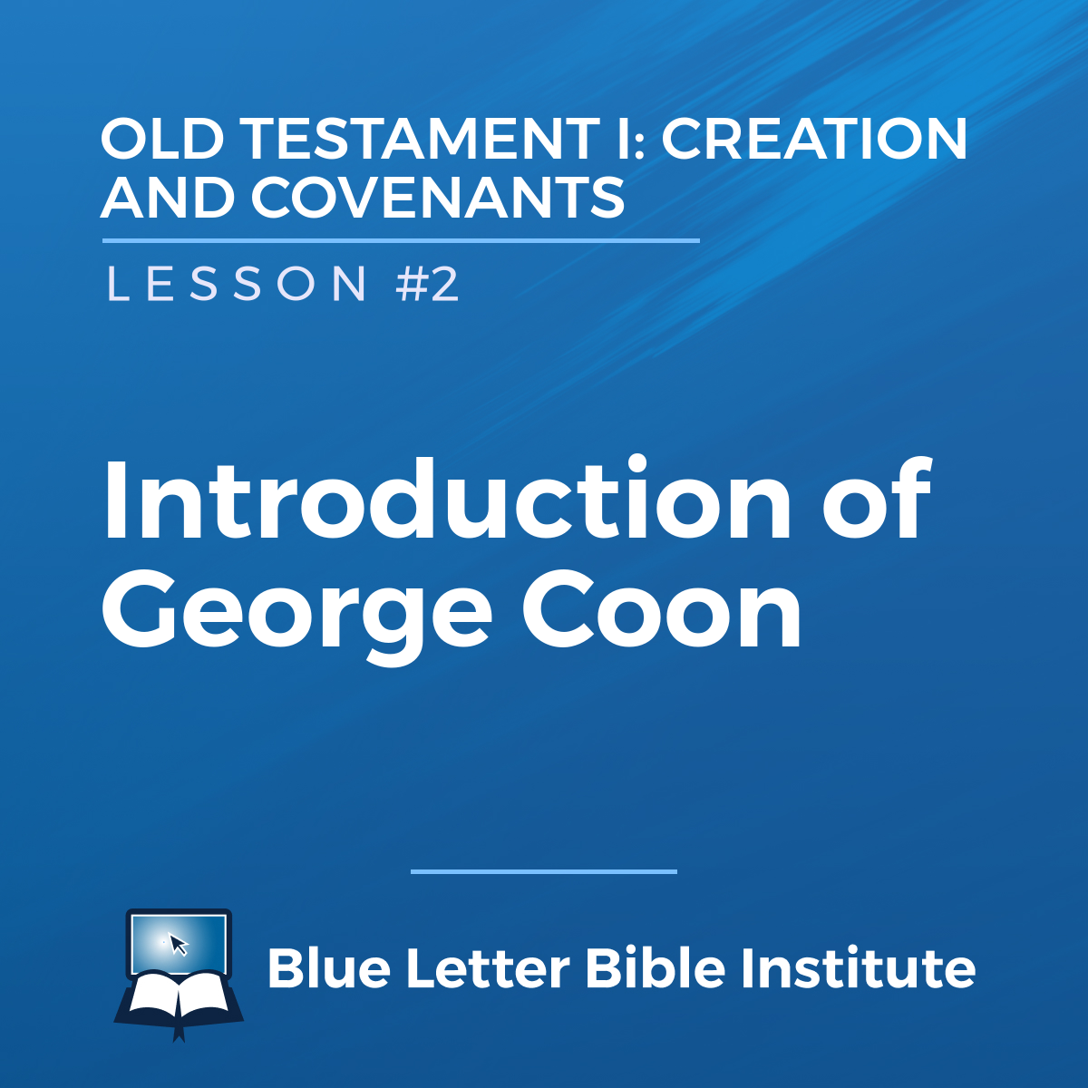 Unit #1 Lesson 2: Introduction of George Coon | Old Testament I ...