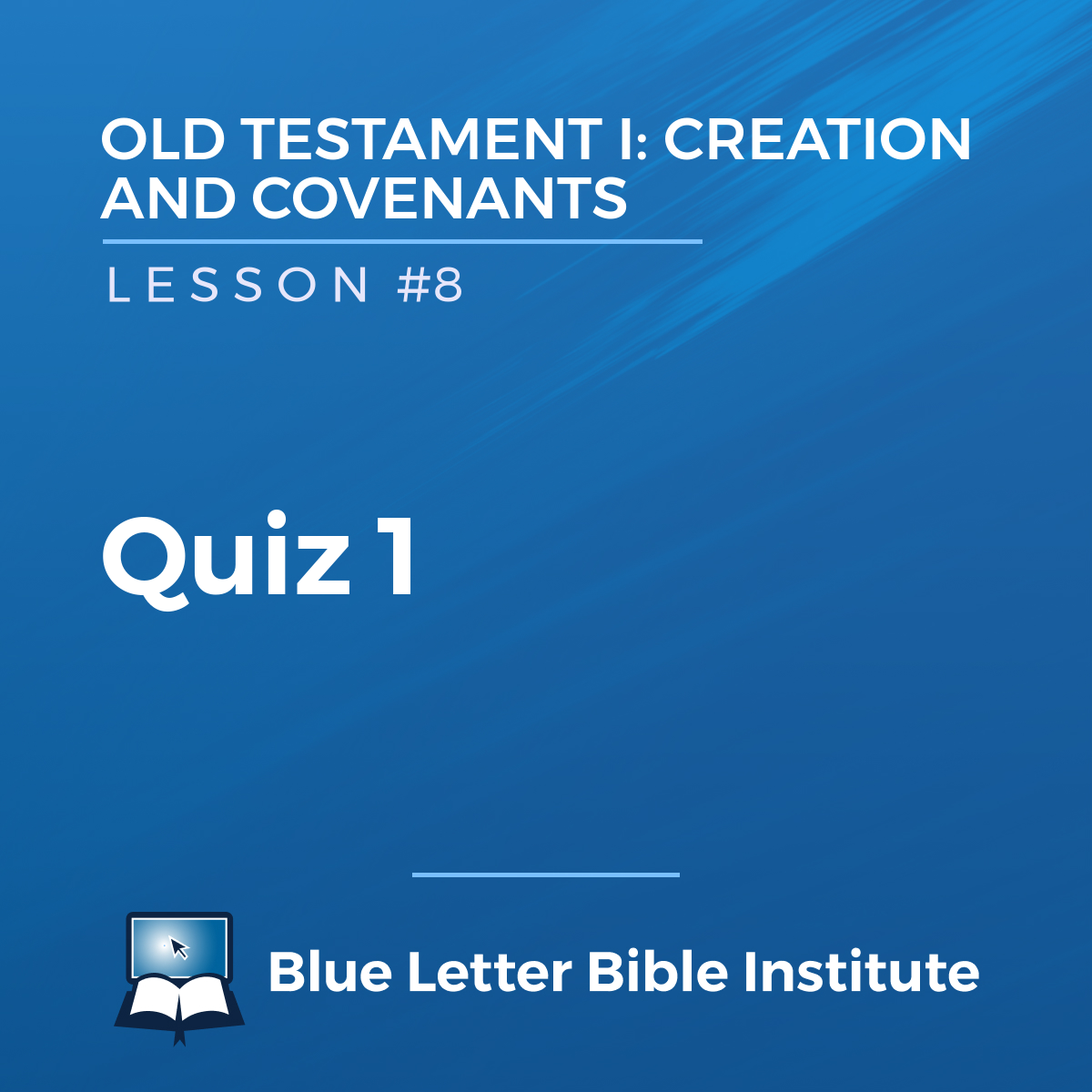 Unit #1 Lesson 8: Quiz 1 | Old Testament I: Creation and Covenants