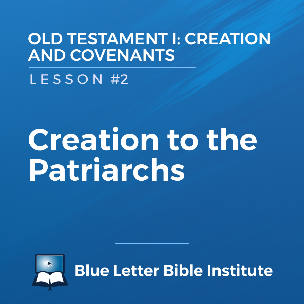 Unit #2 Lesson 2: Creation to the Patriarchs | Old Testament I ...