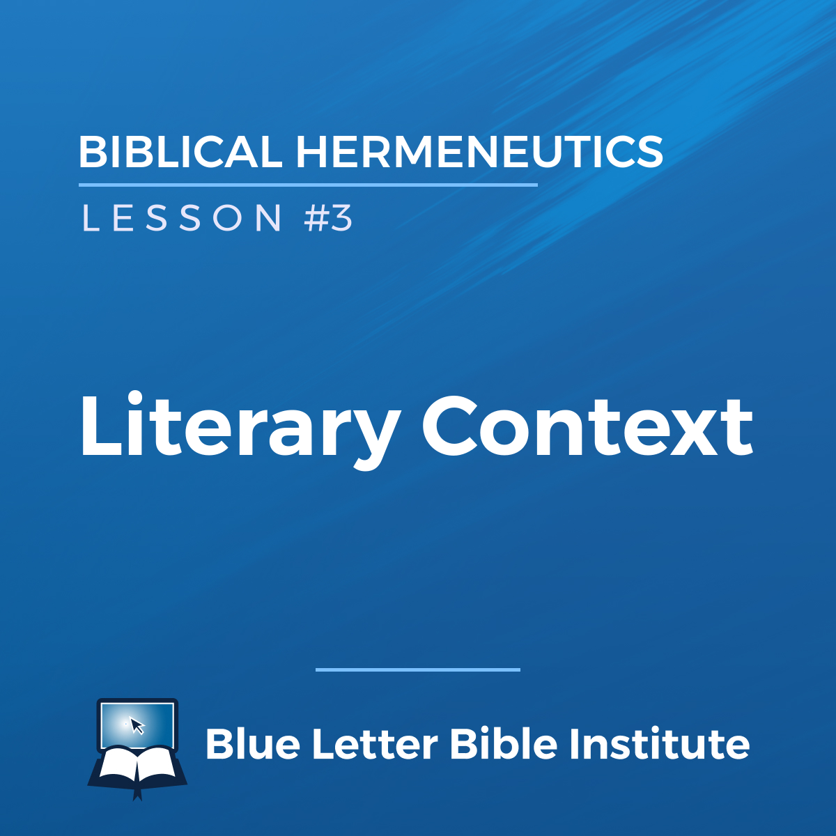 Unit #3 Lesson 3: Literary Context | Biblical Hermeneutics