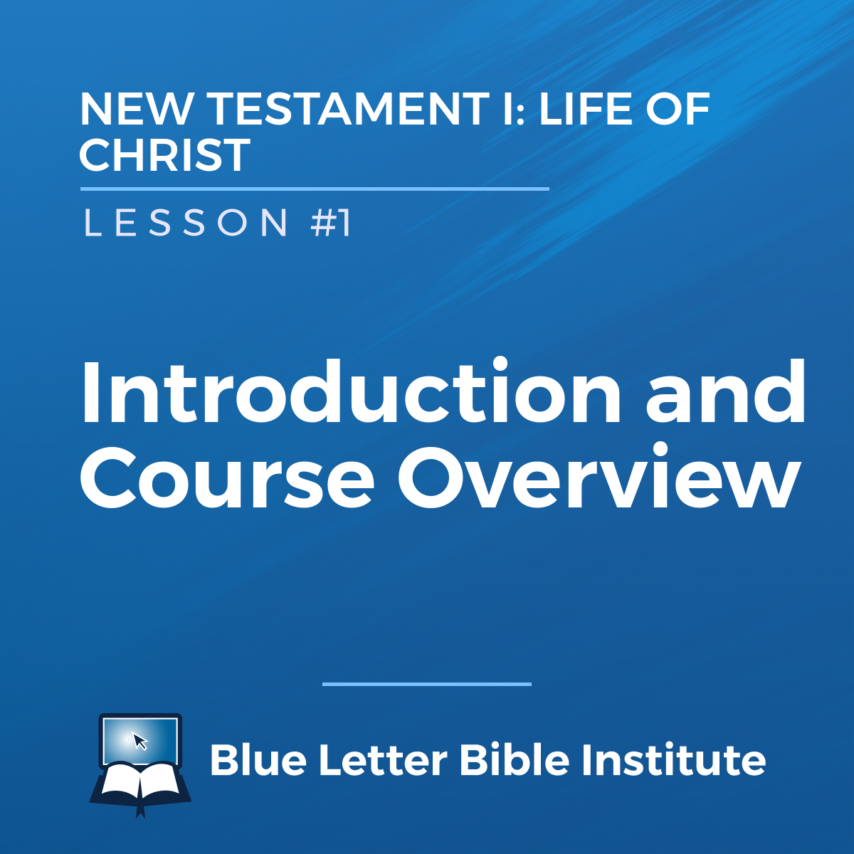 Unit #1 Lesson 1: Introduction and Course Overview | New Testament I ...