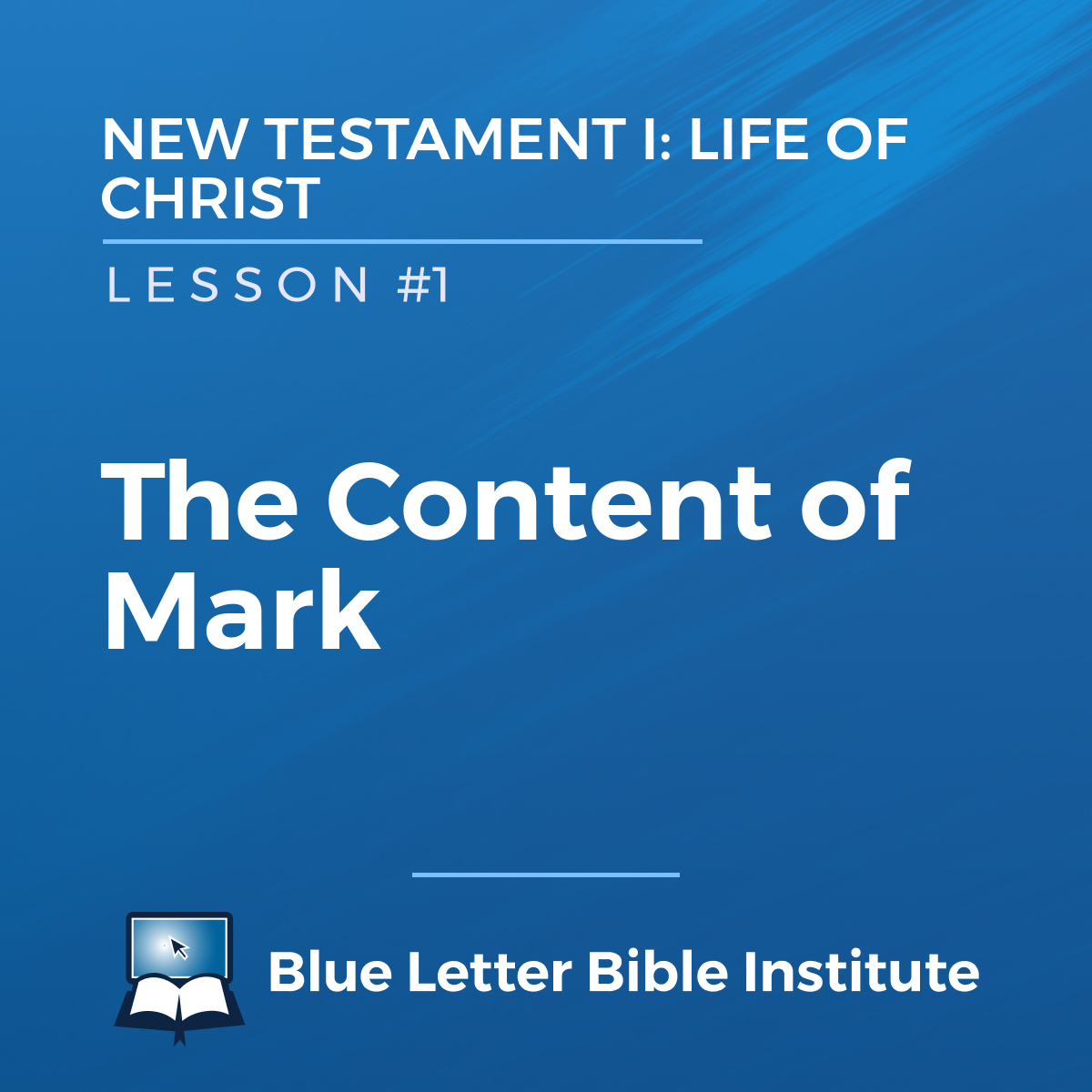Unit #3 Lesson 1: The Content of Mark | New Testament I: Life of Christ