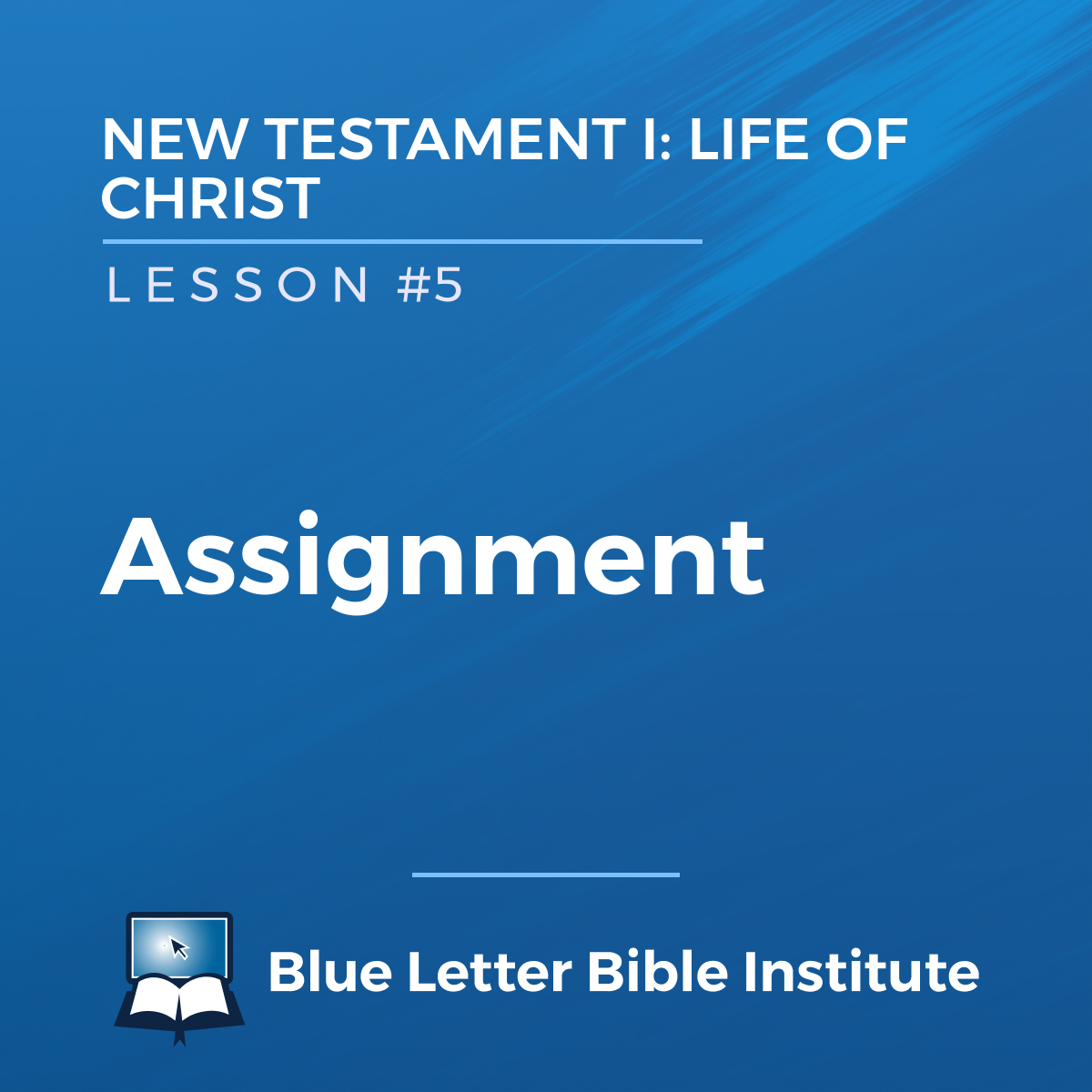 Unit #4 Lesson 5: Assignment | New Testament I: Life of Christ