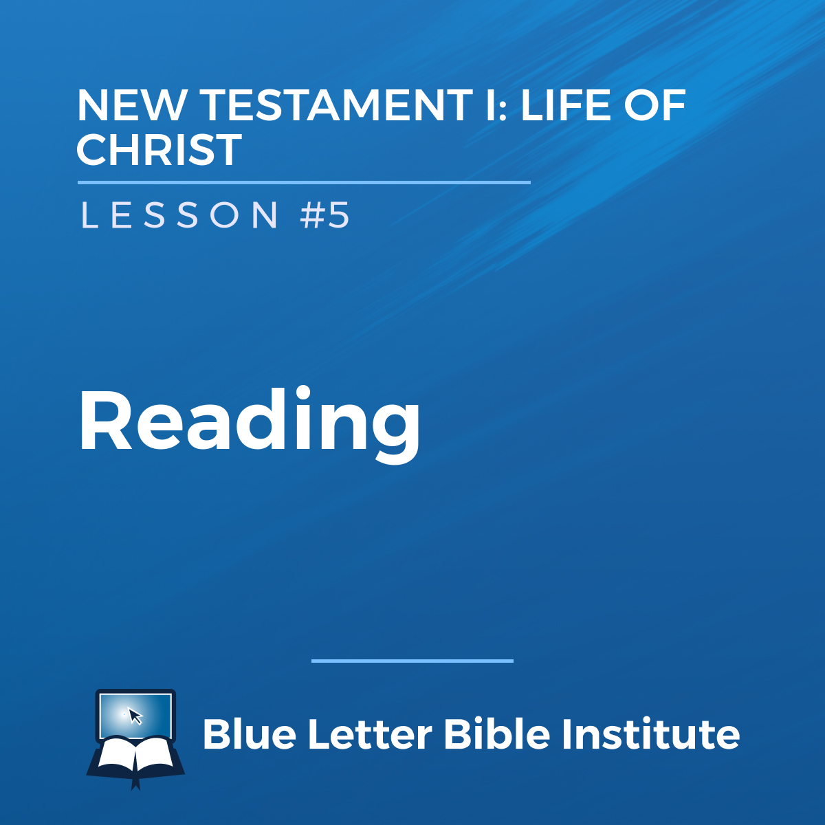 Unit #5 Lesson 5: Reading | New Testament I: Life of Christ