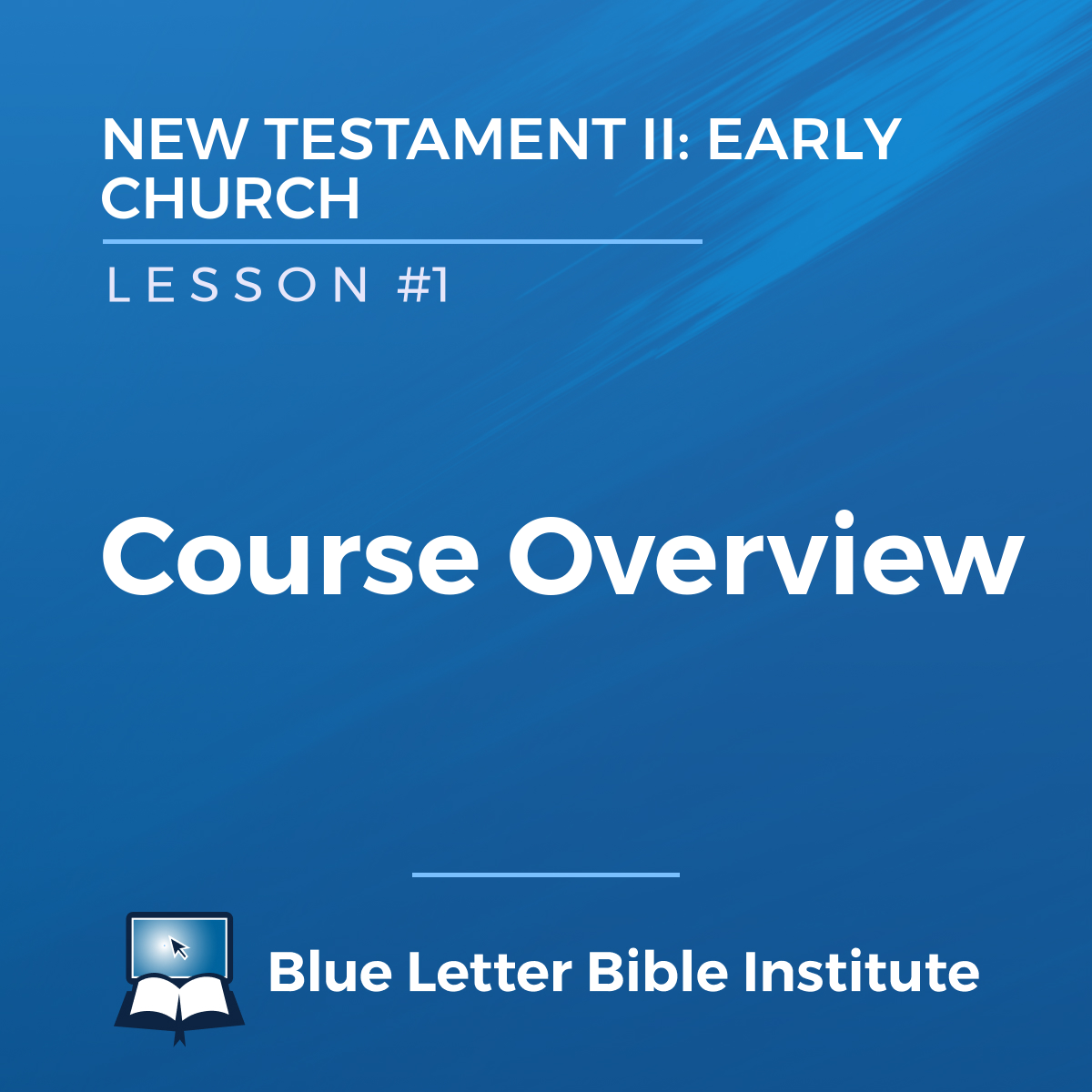 Unit 1 Lesson 1 Course Overview New Testament Ii Early Church