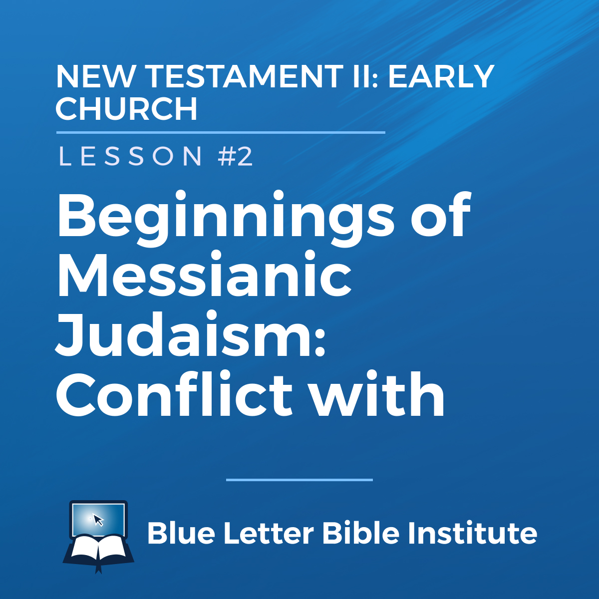 Unit #1 Lesson 2: Beginnings of Messianic Judaism: Conflict with ...