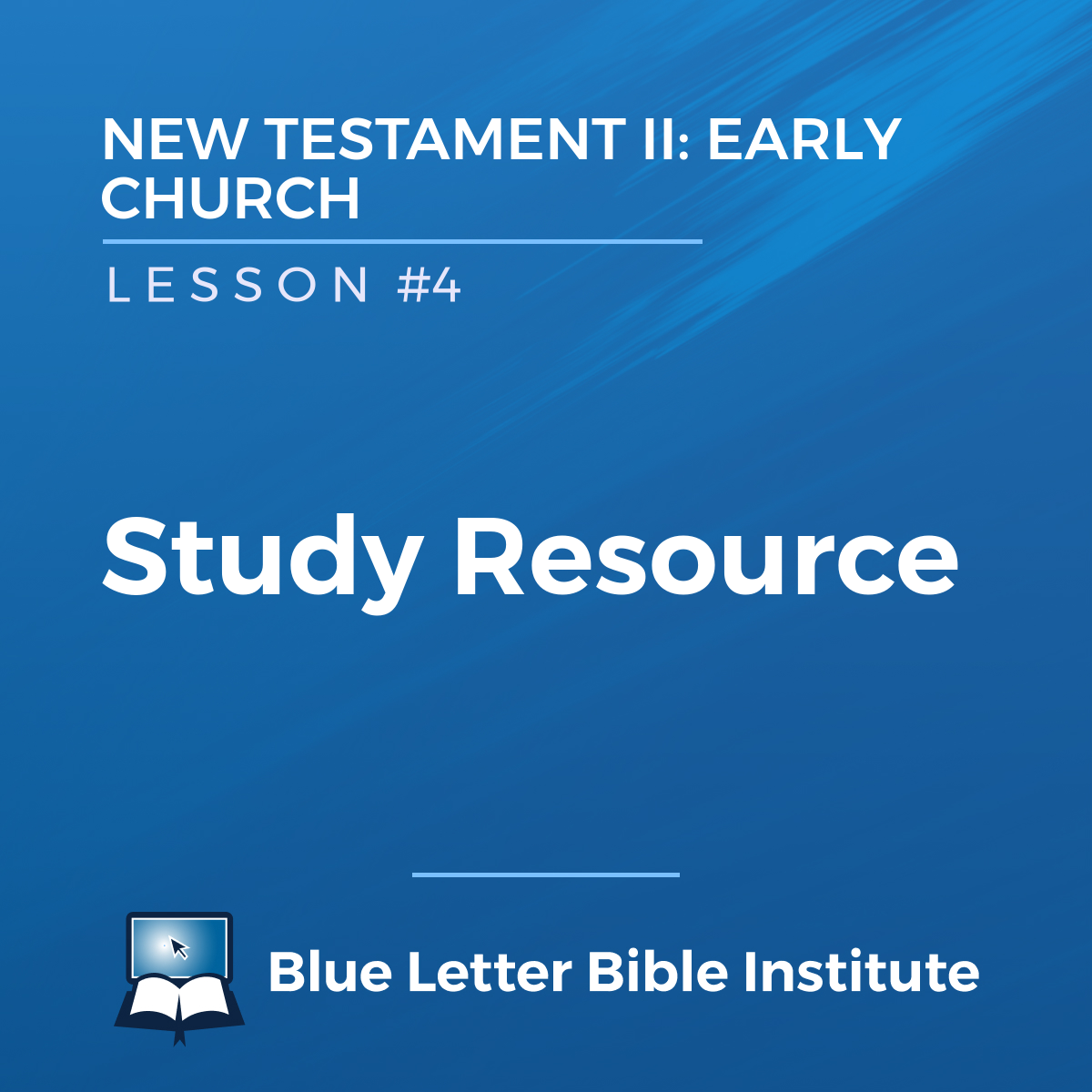 Unit #1 Lesson 4: Study Resource | New Testament II: Early Church