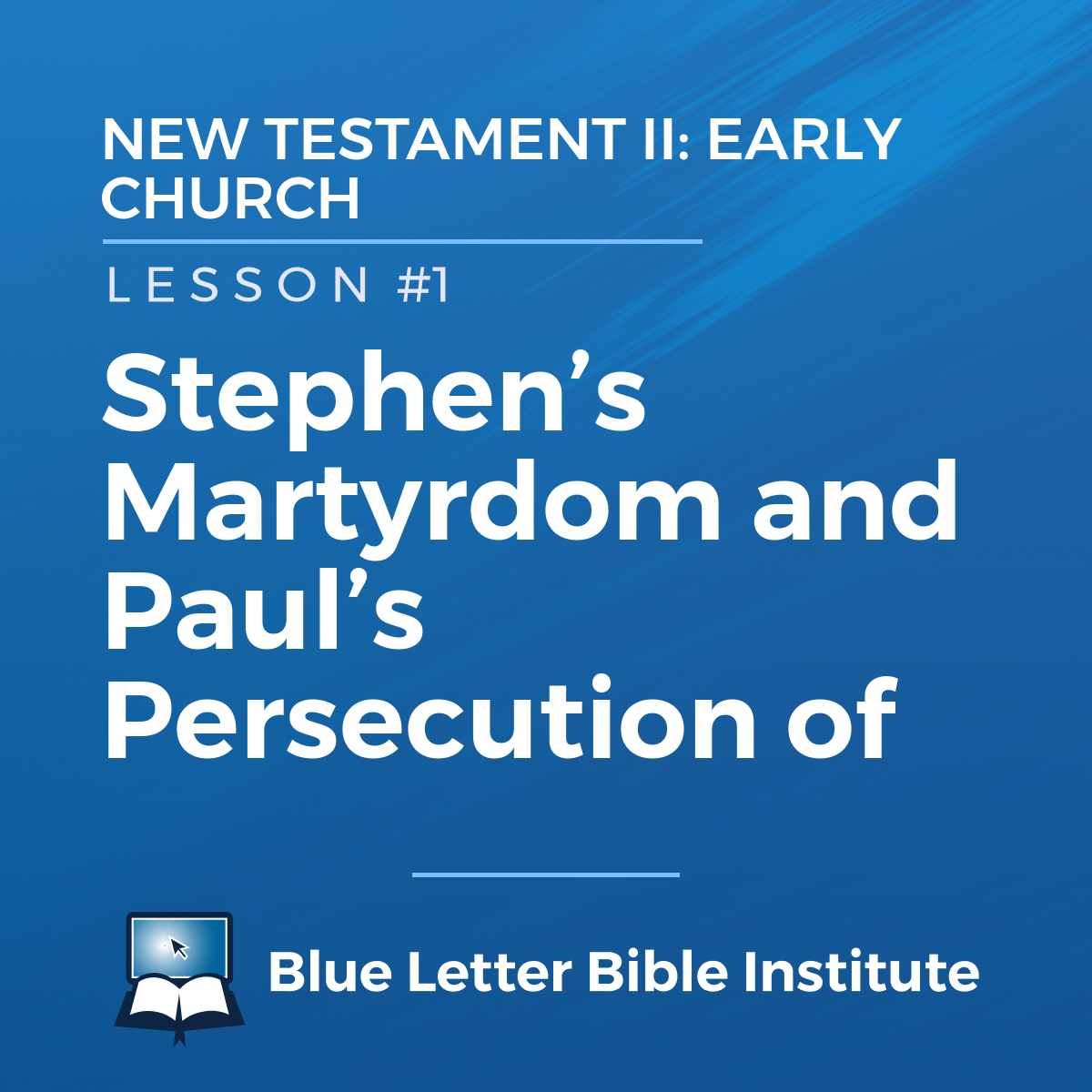 Unit #2 Lesson 1: Stephen’s Martyrdom and Paul’s Persecution of the ...