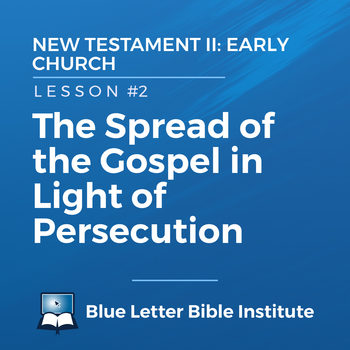 Unit #2 Lesson 2: The Spread of the Gospel in Light of Persecution ...