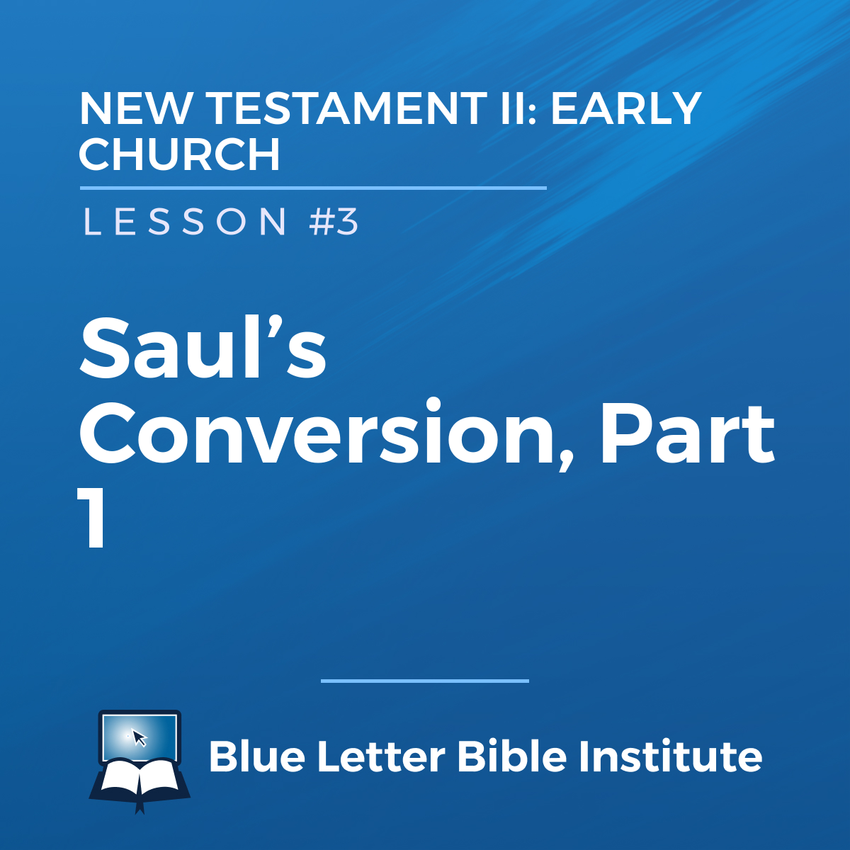 Unit #2 Lesson 3: Saul’s Conversion, Part 1 | New Testament II: Early ...