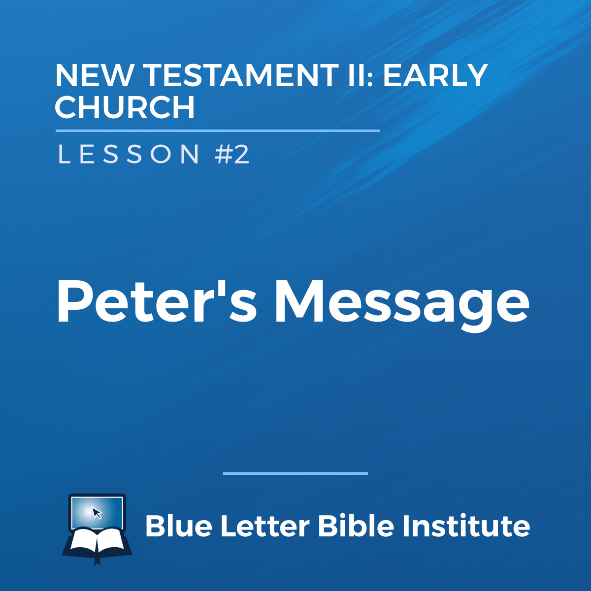 Unit #3 Lesson 2: Peter's Message | New Testament II: Early Church