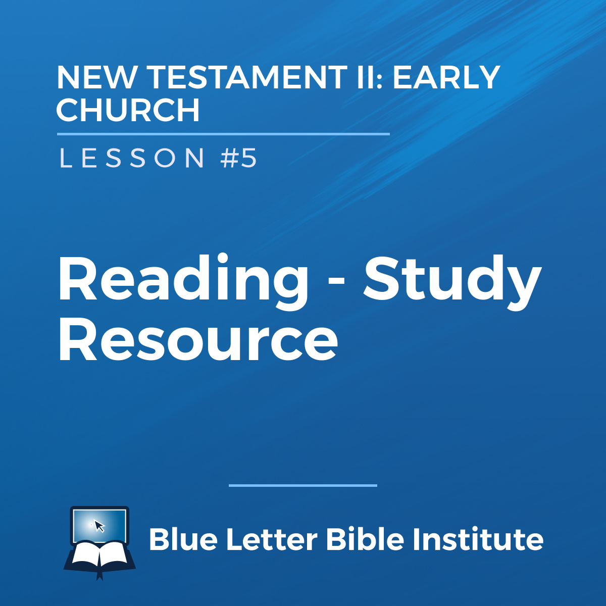 Unit #4 Lesson 5: Reading - Study Resource | New Testament II: Early Church