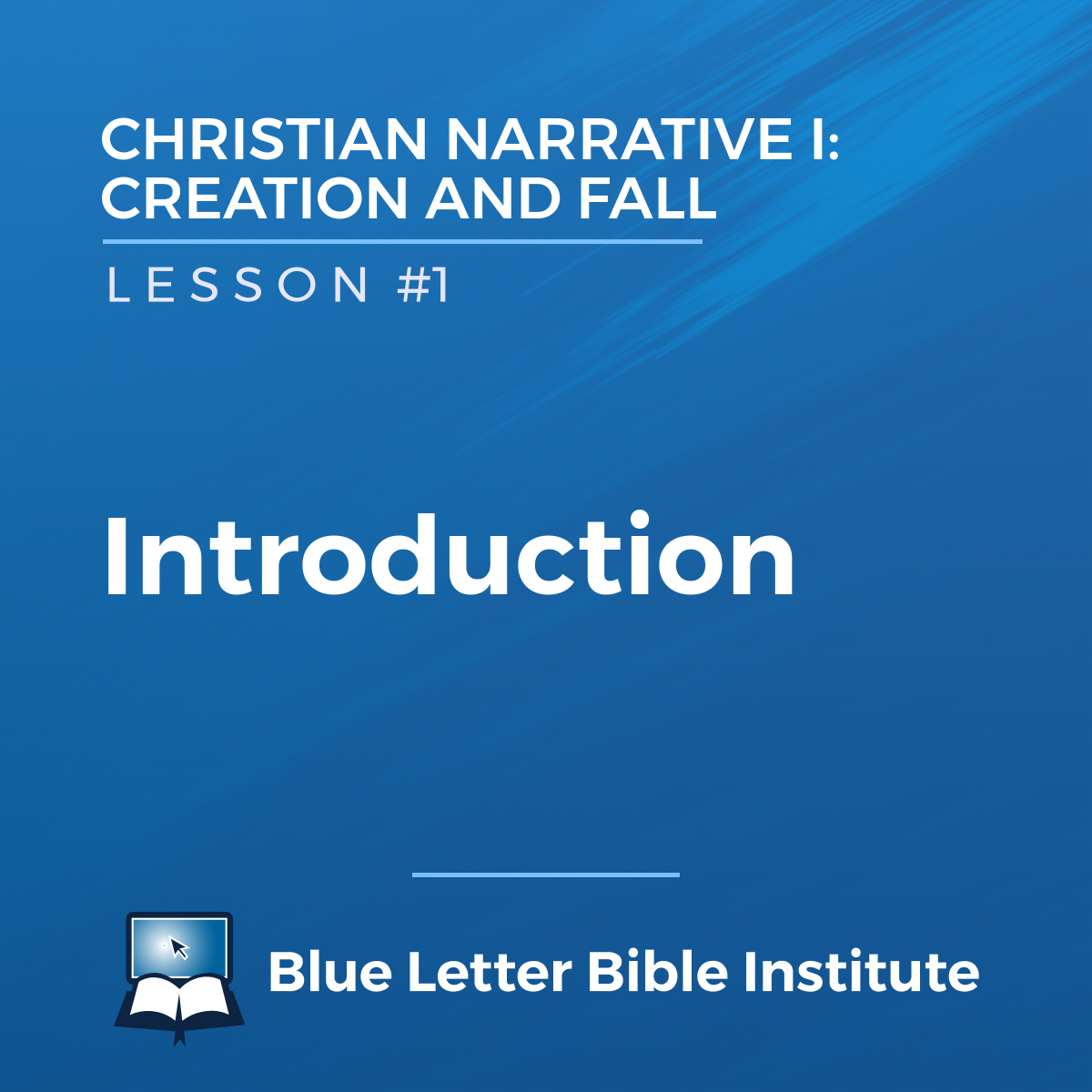 Unit #3 Lesson 1: Introduction | Christian Narrative I: Creation and Fall