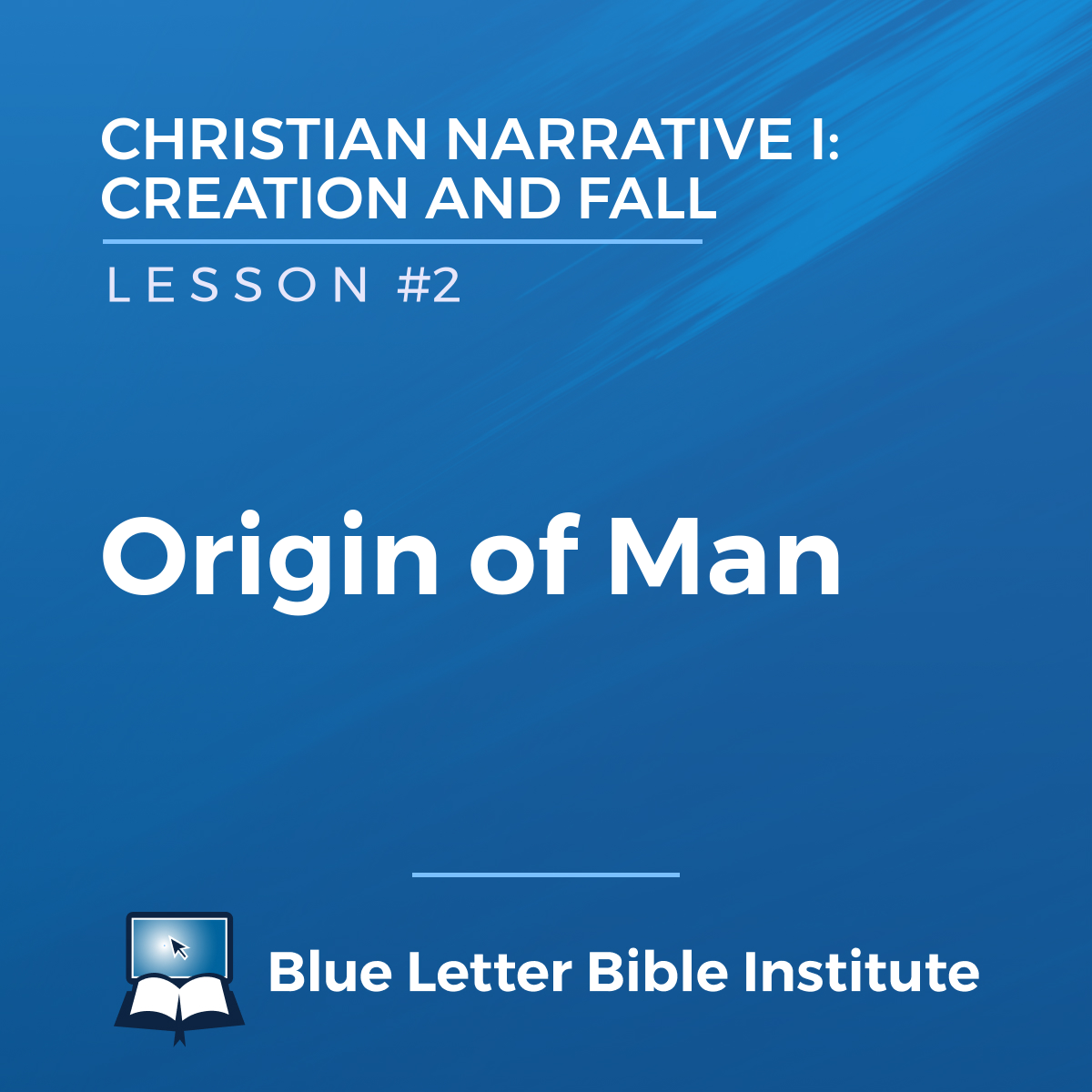 Unit #3 Lesson 2: Origin of Man | Christian Narrative I: Creation and Fall