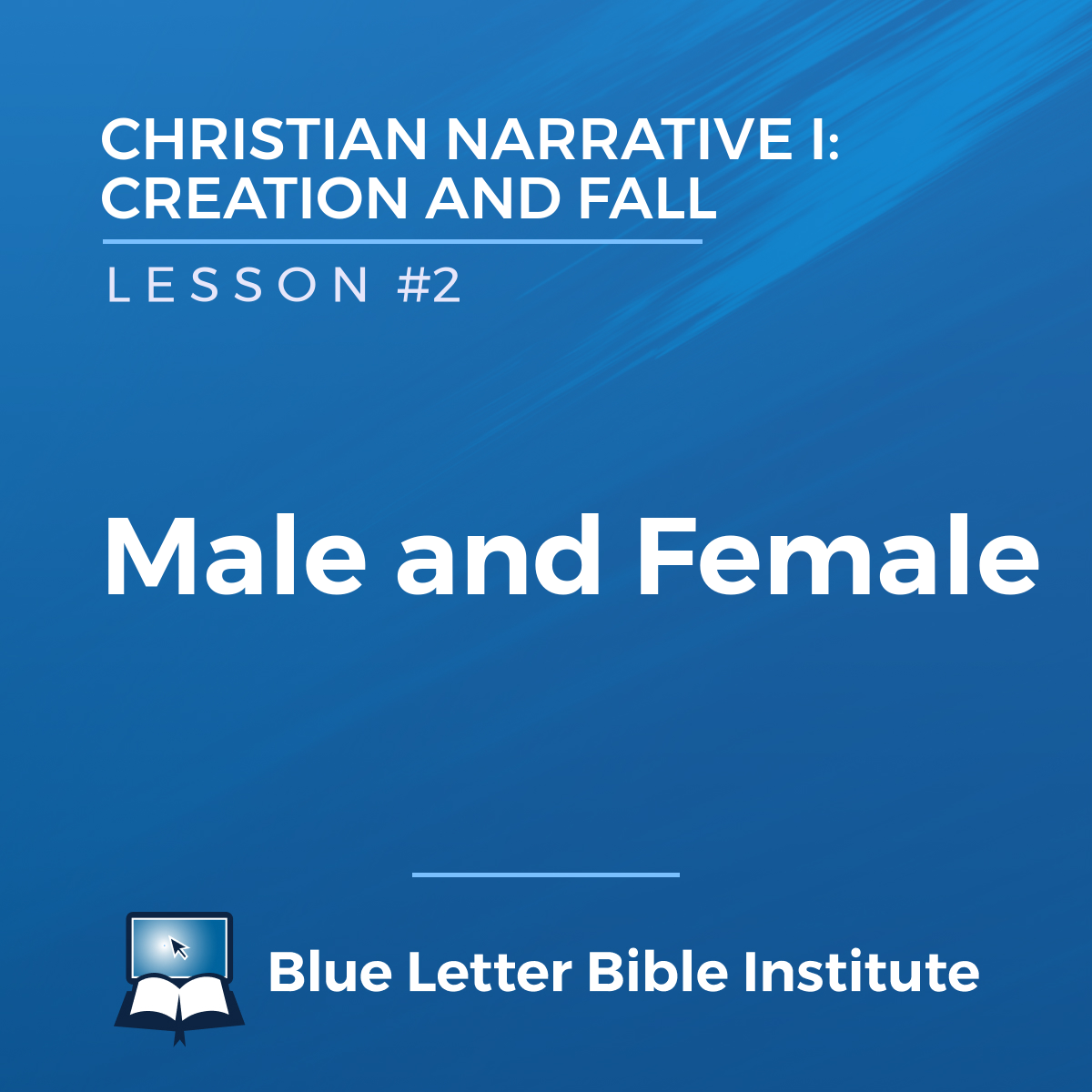 Unit #4 Lesson 2: Male and Female | Christian Narrative I: Creation and ...