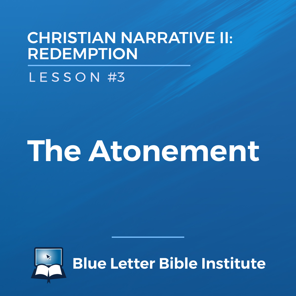 Unit #1 Lesson 3: The Atonement | Christian Narrative II: Redemption