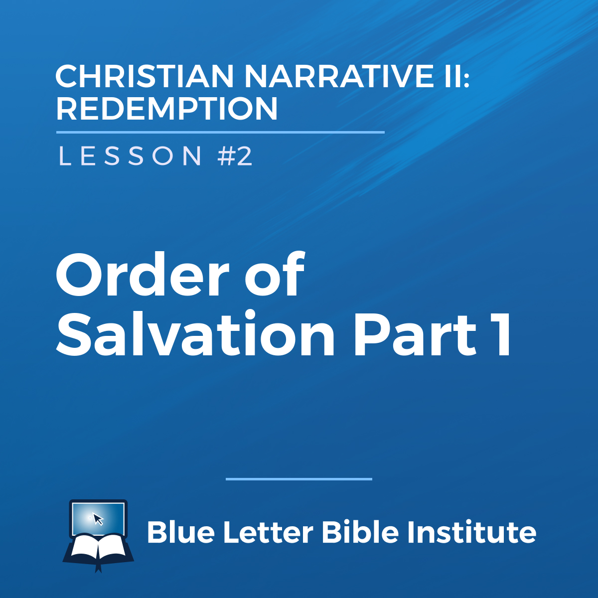 Unit #3 Lesson 2: Order of Salvation Part 1 | Christian Narrative II ...