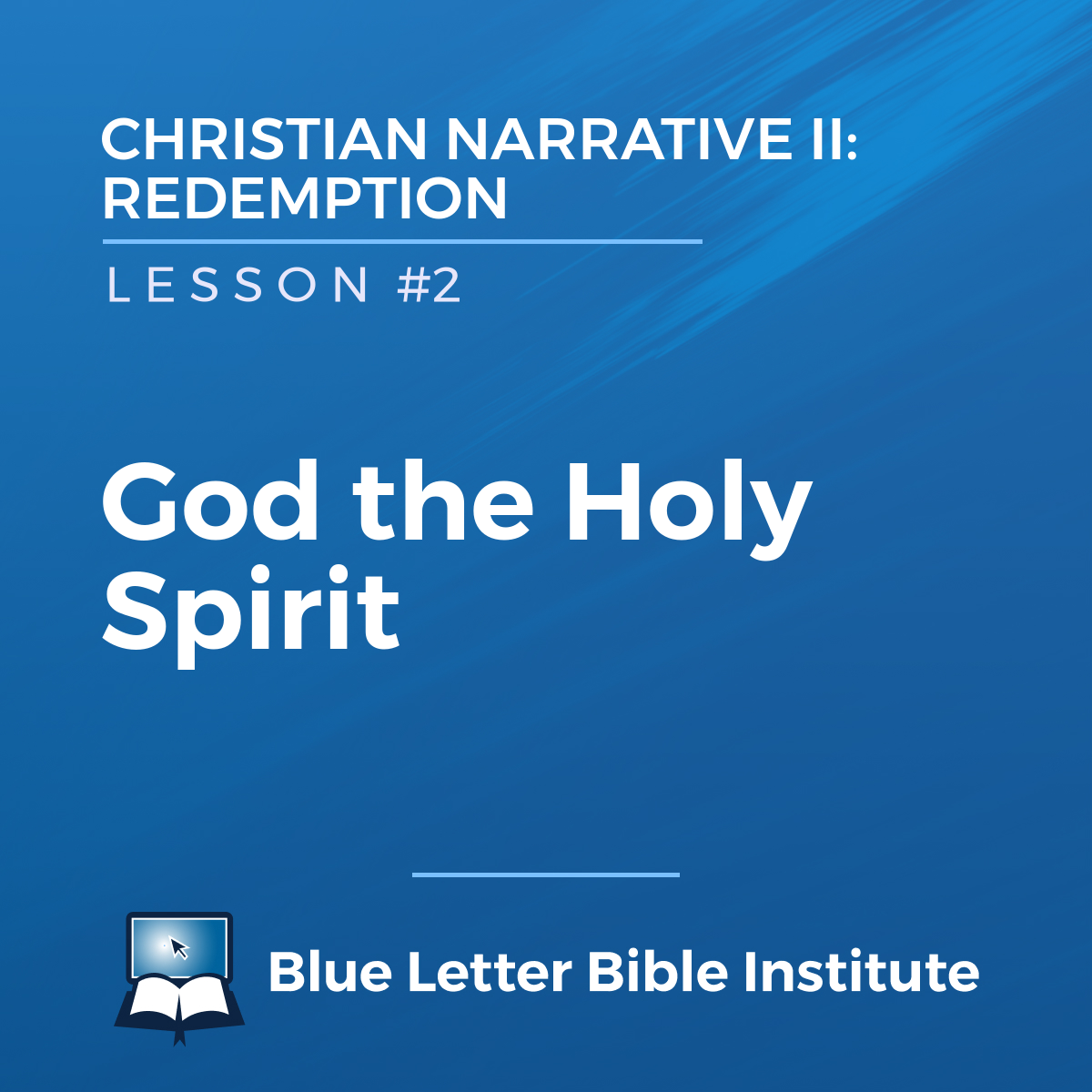 Unit #4 Lesson 2: God the Holy Spirit | Christian Narrative II: Redemption
