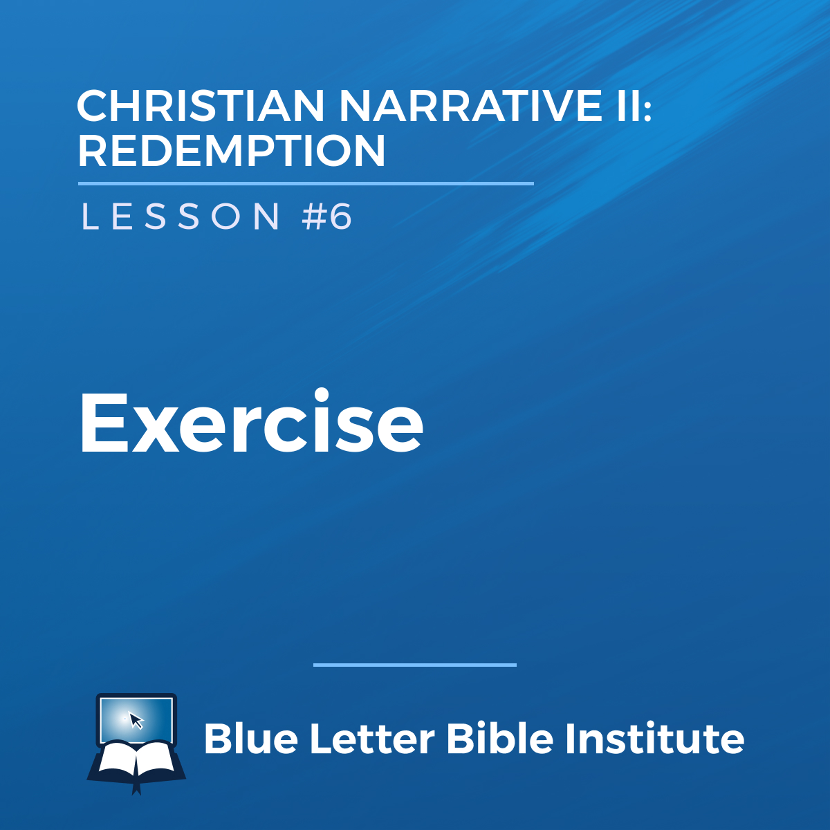Unit #4 Lesson 6: Exercise | Christian Narrative II: Redemption