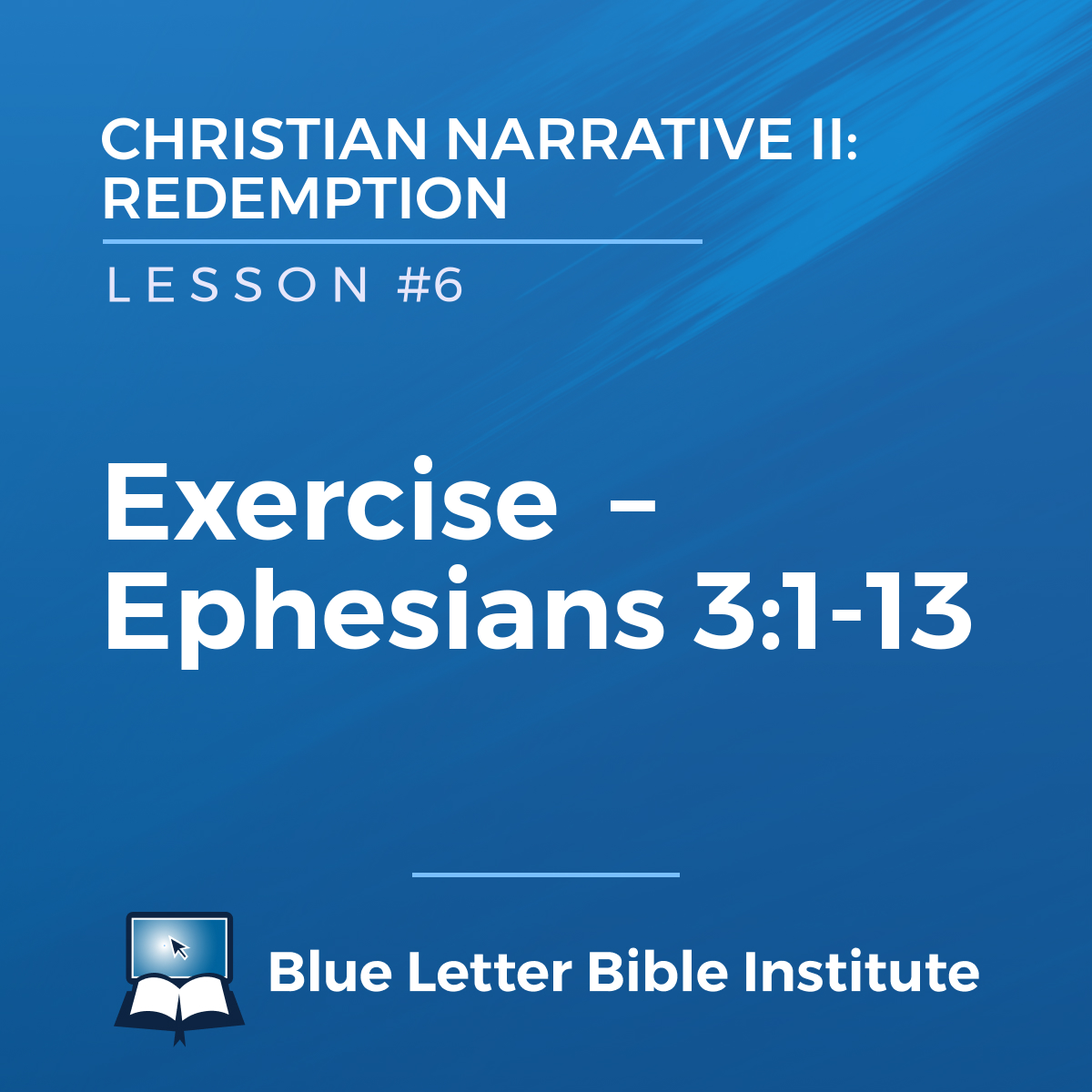 Unit #5 Lesson 6: Exercise – Ephesians 3:1‐13 | Christian Narrative II ...