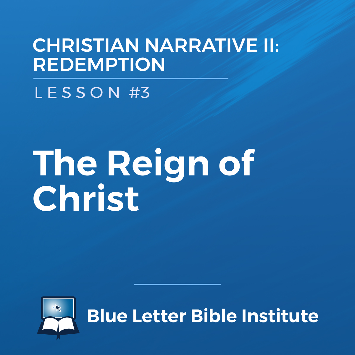 Unit #6 Lesson 3: The Reign of Christ | Christian Narrative II: Redemption