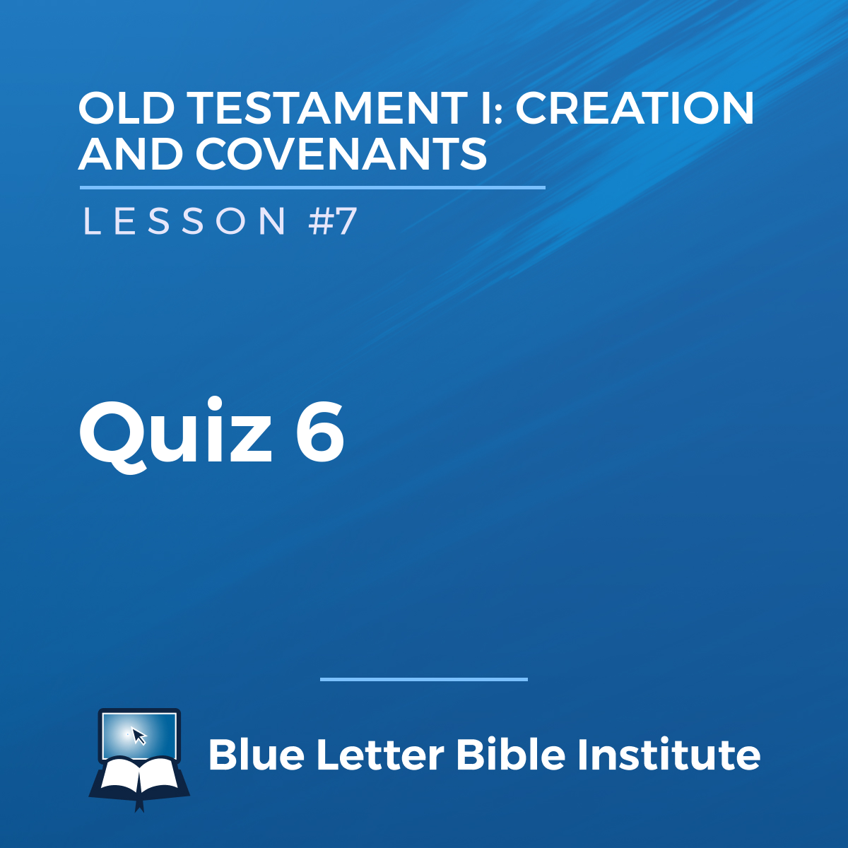 Unit #3 Lesson 7: Quiz 6 | Old Testament I: Creation and Covenants