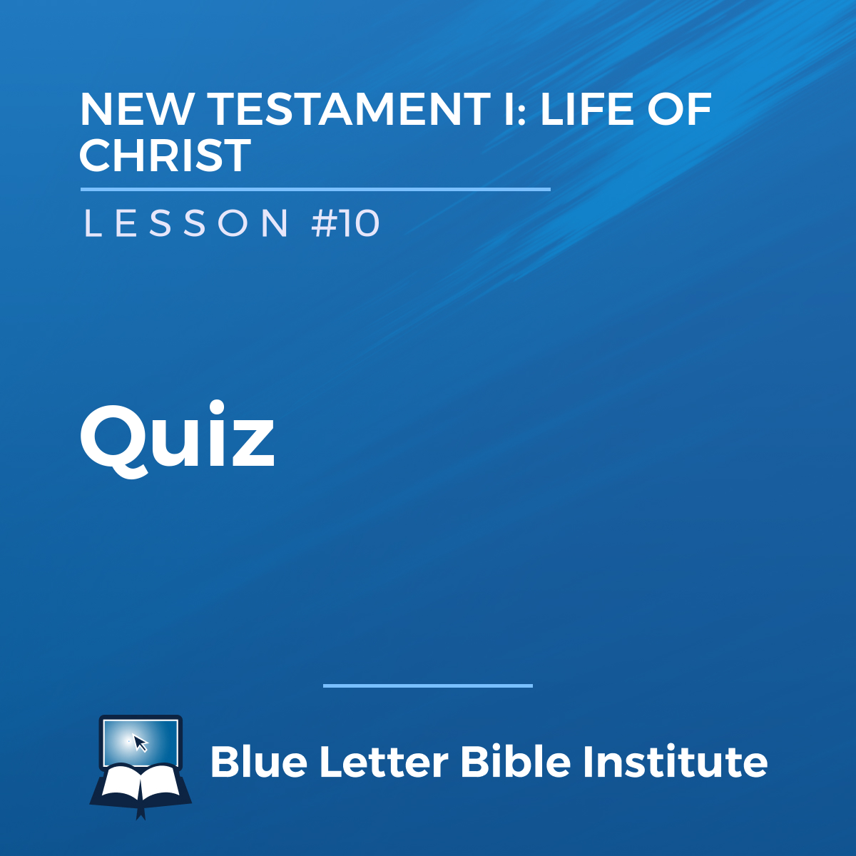 Unit #2 Lesson 10: Quiz | New Testament I: Life of Christ