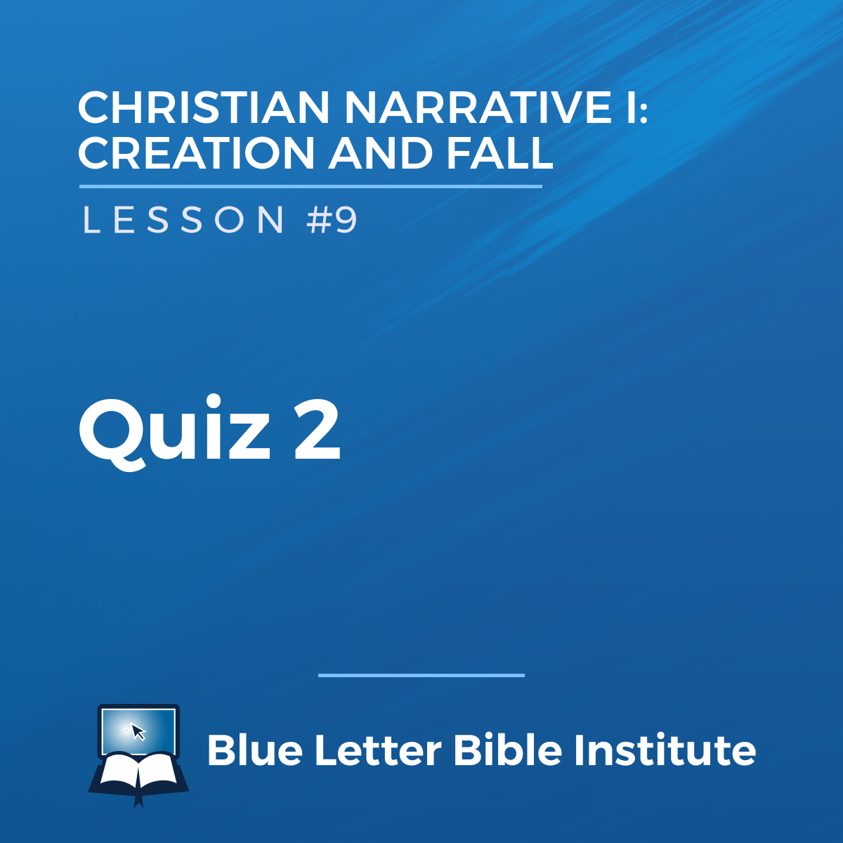 Unit #1 Lesson 9: Quiz 2 | Christian Narrative I: Creation and Fall